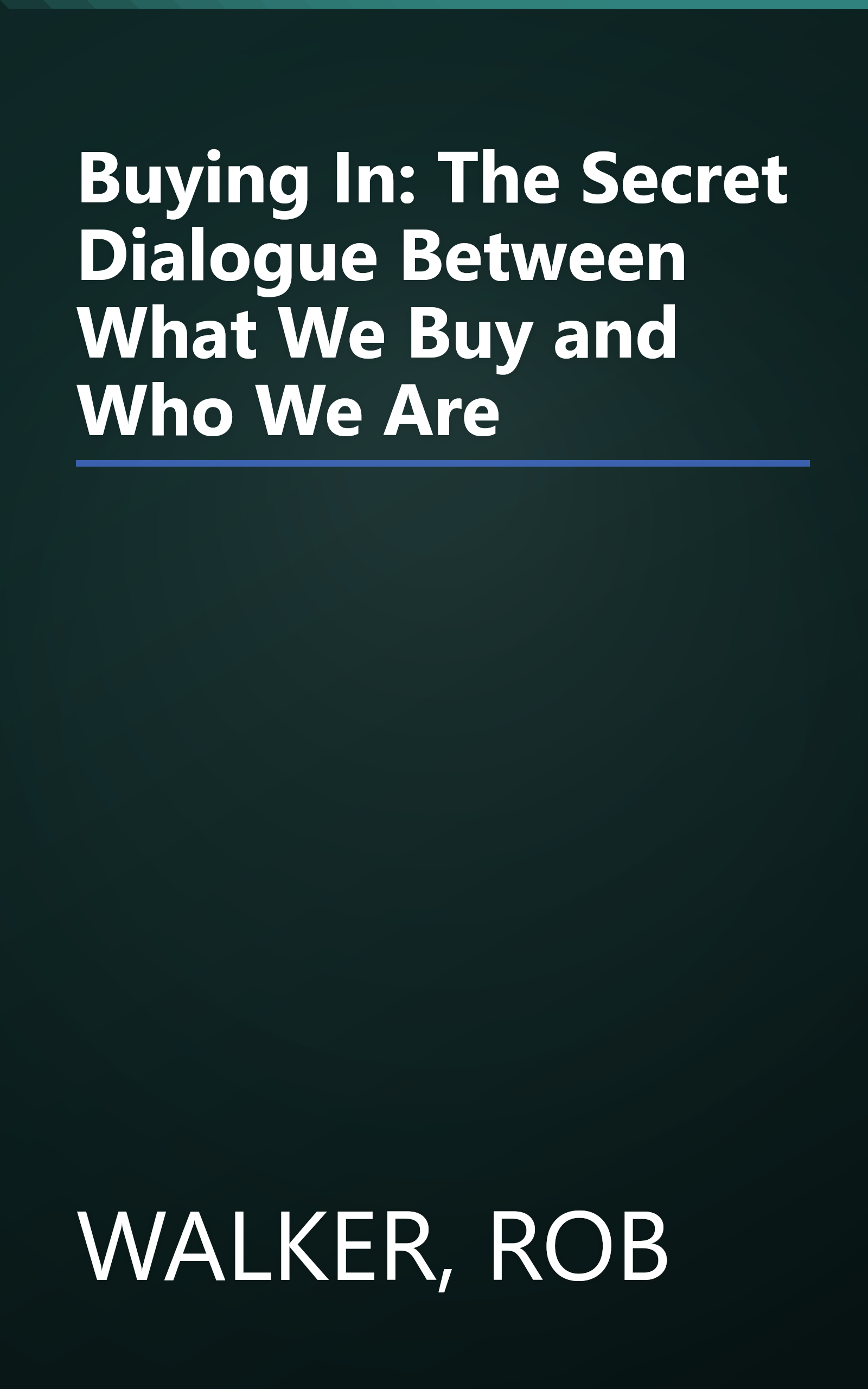 Buying In: The Secret Dialogue Between What We Buy and Who We Are book cover