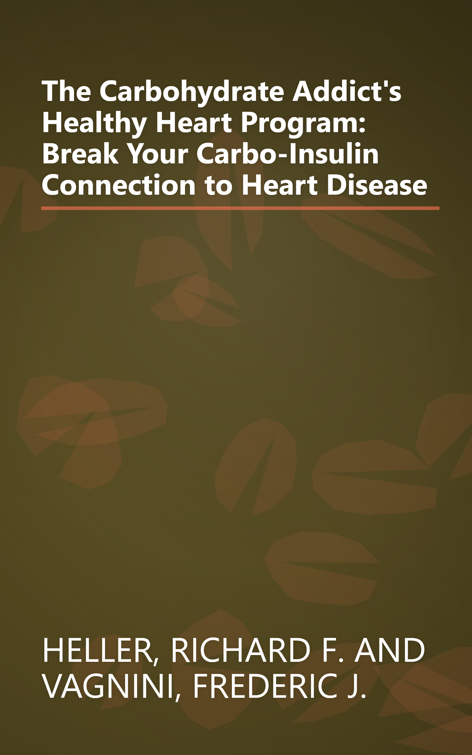 The Carbohydrate Addict's Healthy Heart Program: Break Your Carbo-Insulin Connection to Heart Disease book cover