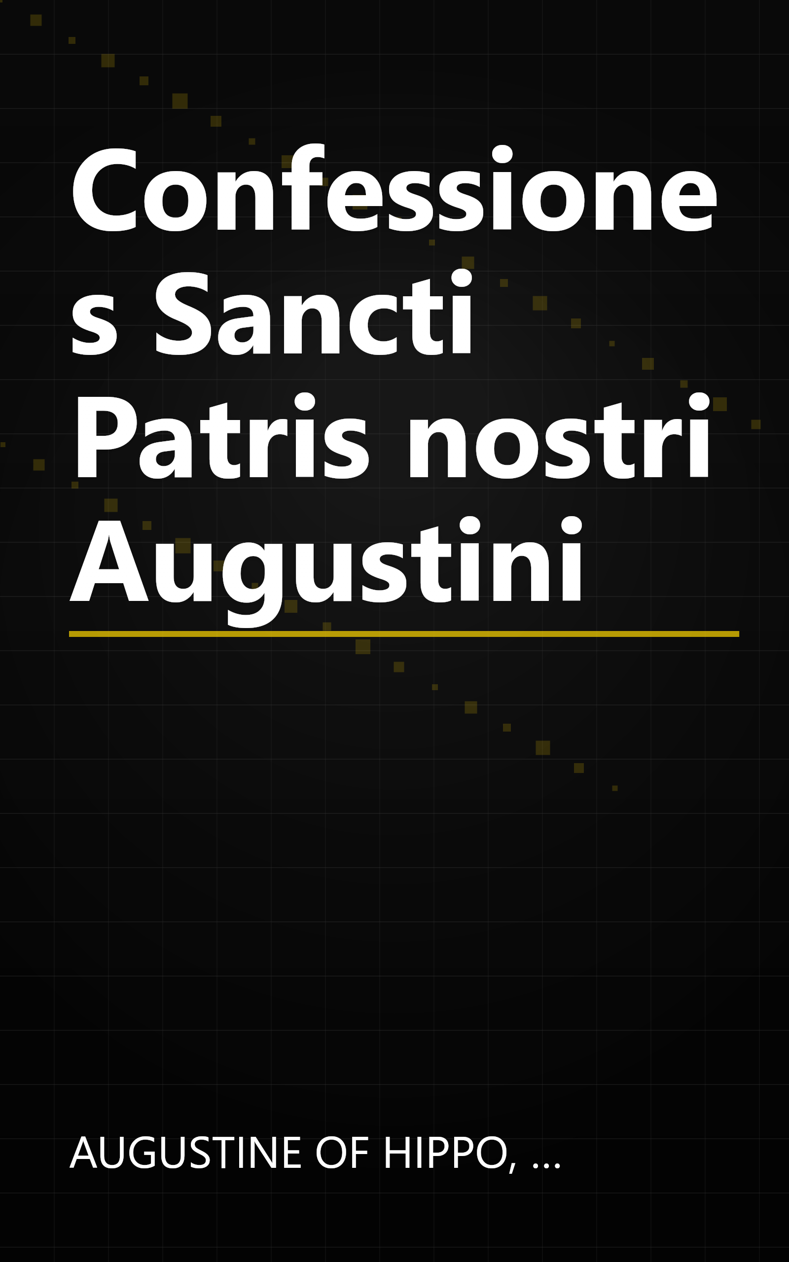 Confessiones Sancti Patris nostri Augustini book cover