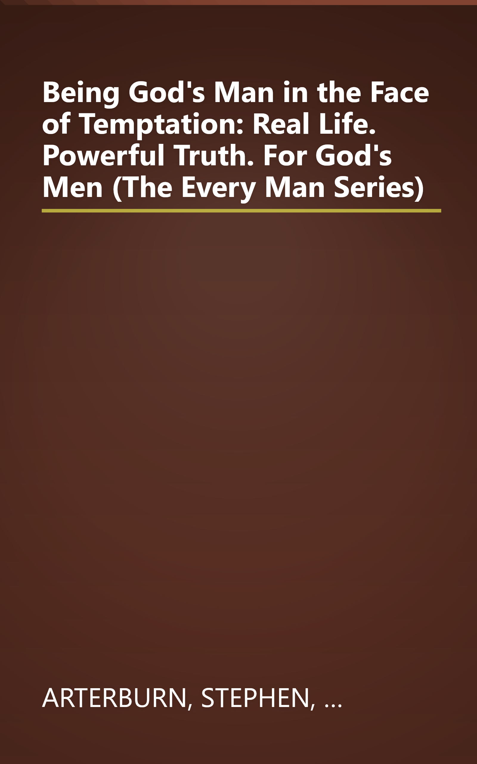 Being God's Man in the Face of Temptation: Real Life. Powerful Truth. For God's Men (The Every Man Series) book cover