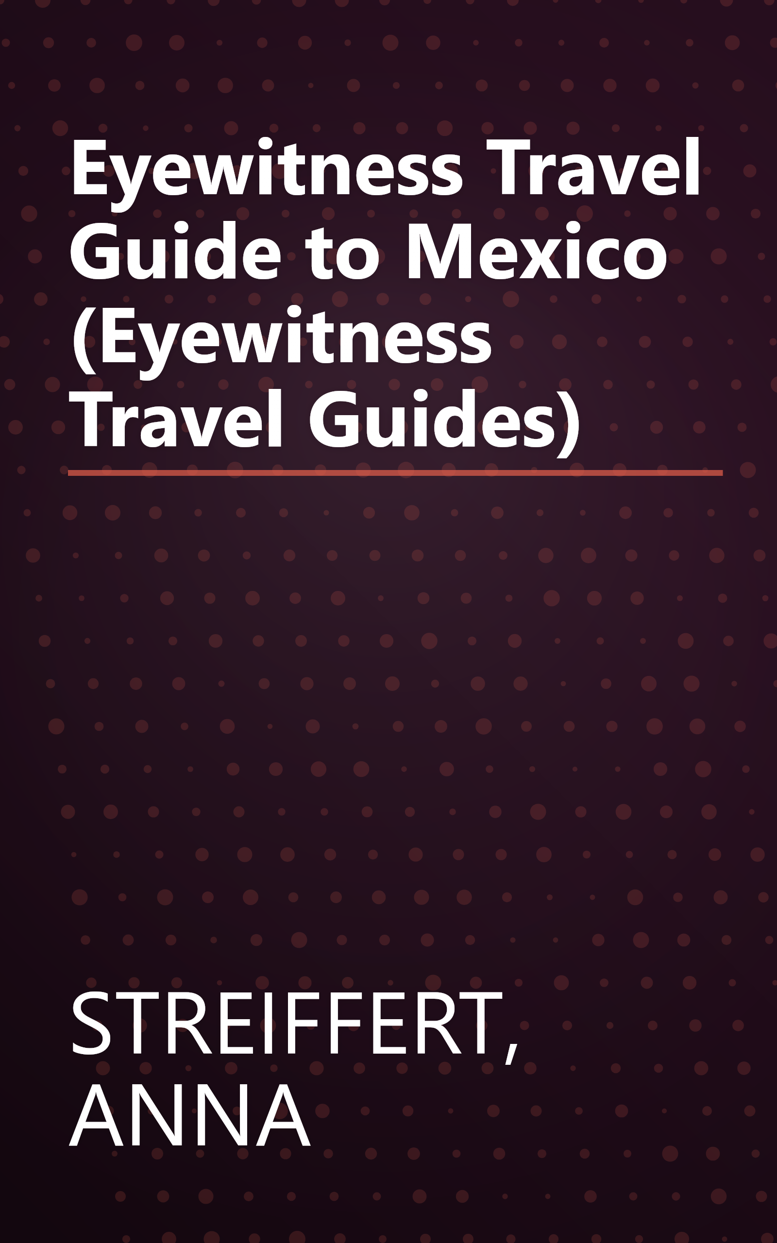 Eyewitness Travel Guide to Mexico (Eyewitness Travel Guides) book cover
