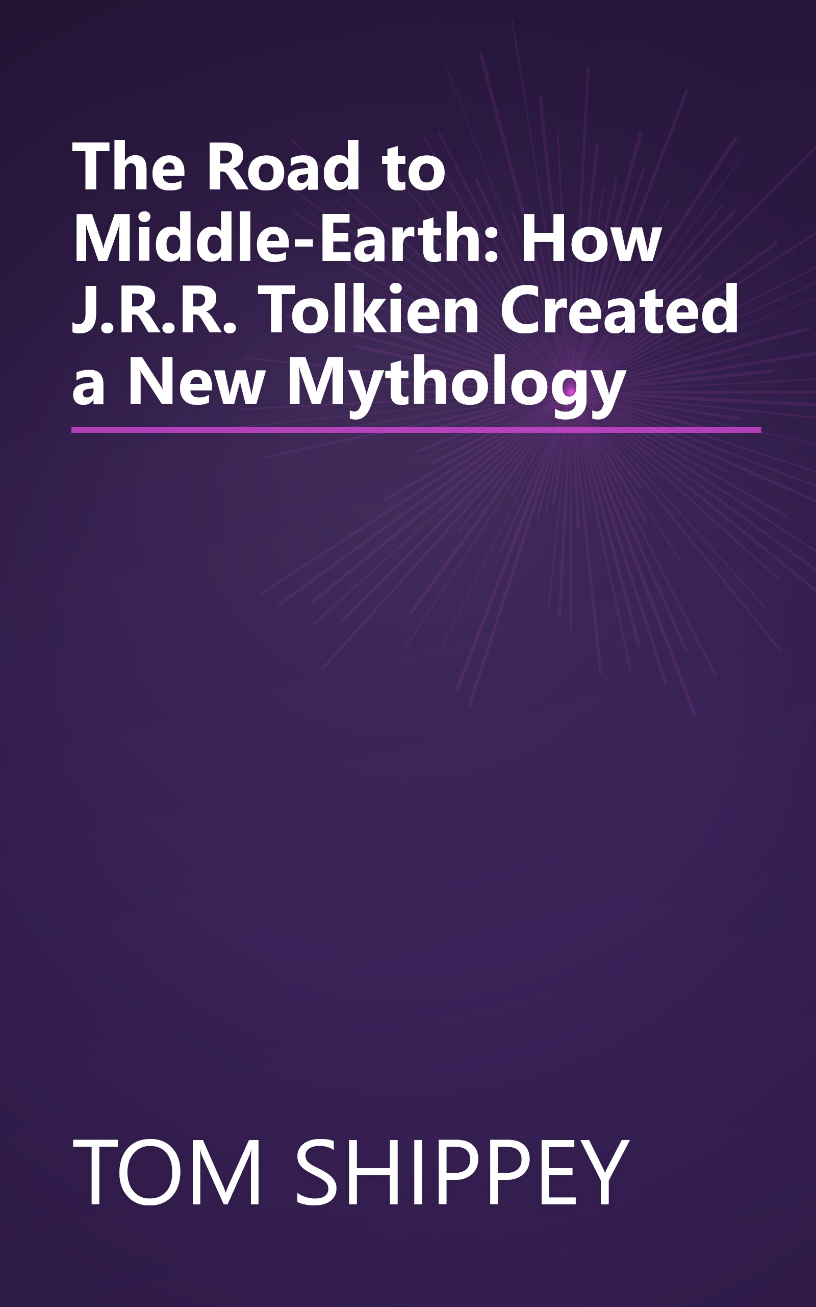 The Road to Middle-Earth: How J.R.R. Tolkien Created a New Mythology book cover