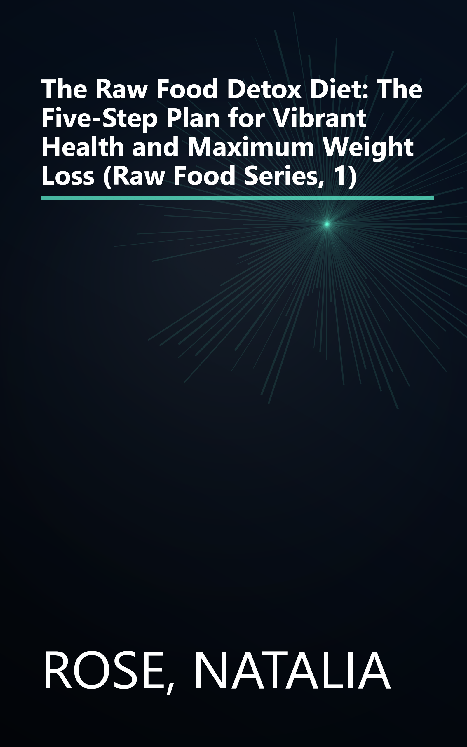 The Raw Food Detox Diet: The Five-Step Plan for Vibrant Health and Maximum Weight Loss (Raw Food Series, 1) book cover