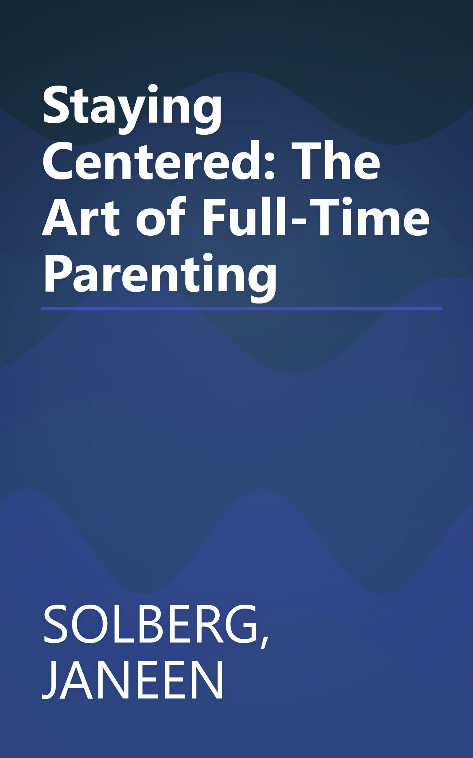 Staying Centered: The Art of Full-Time Parenting book cover