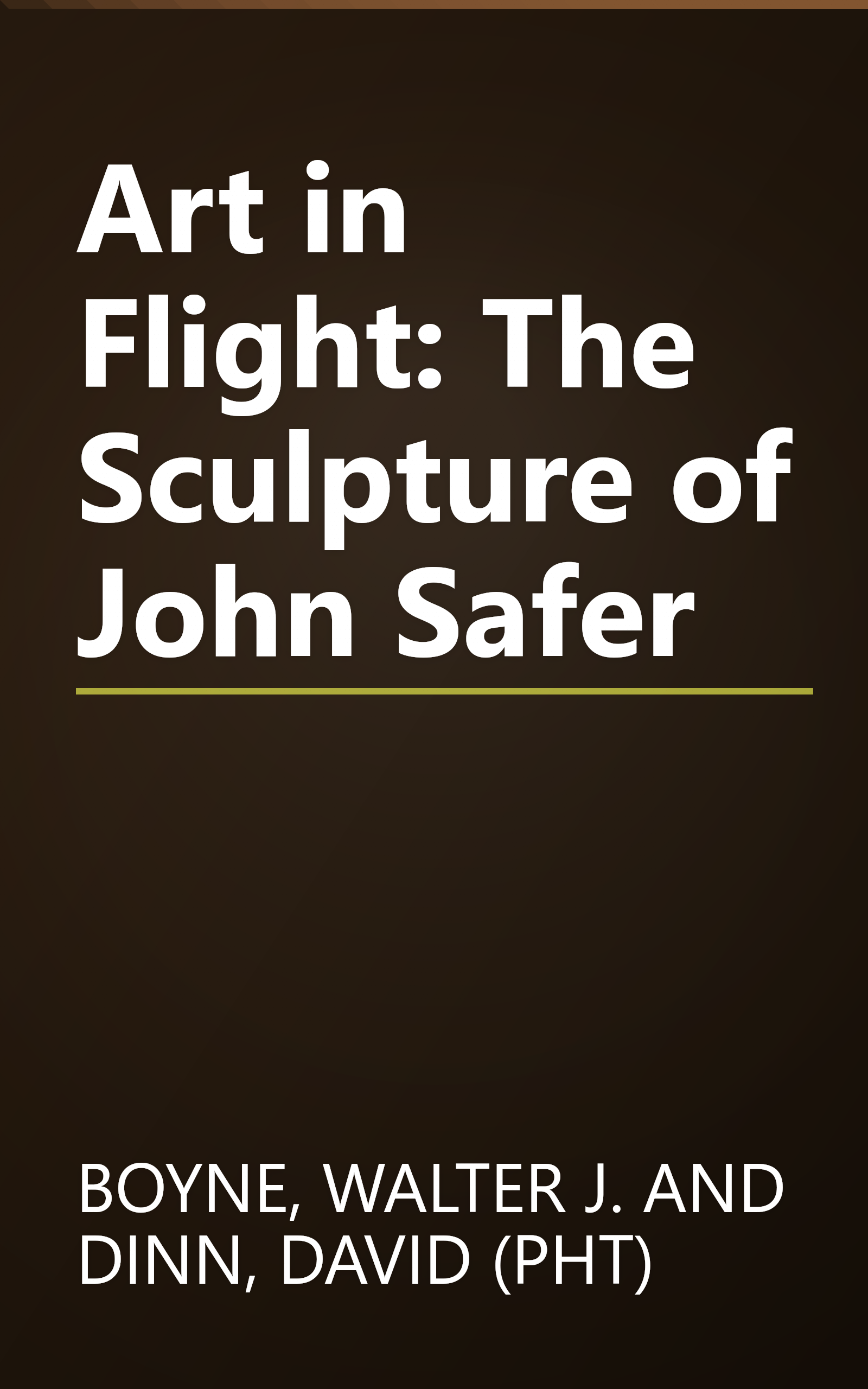 Art in Flight: The Sculpture of John Safer book cover