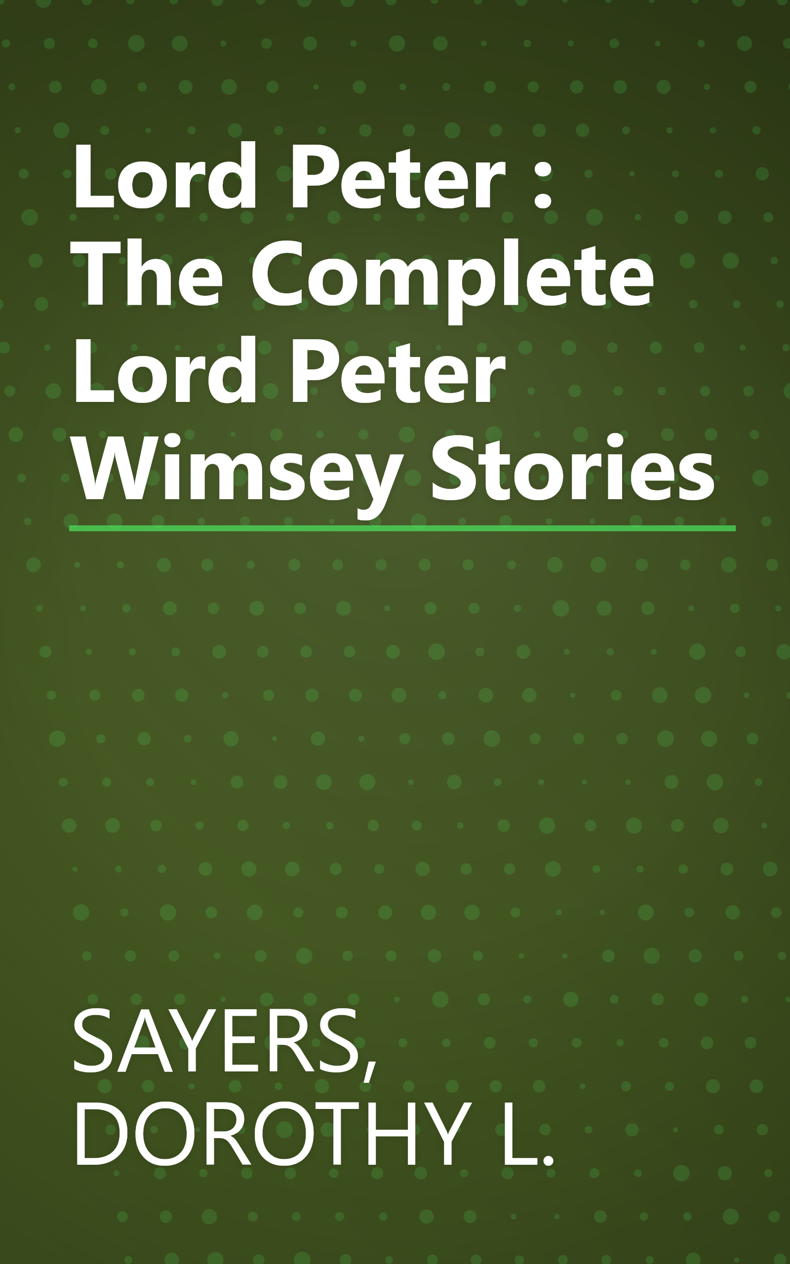 Lord Peter : The Complete Lord Peter Wimsey Stories book cover