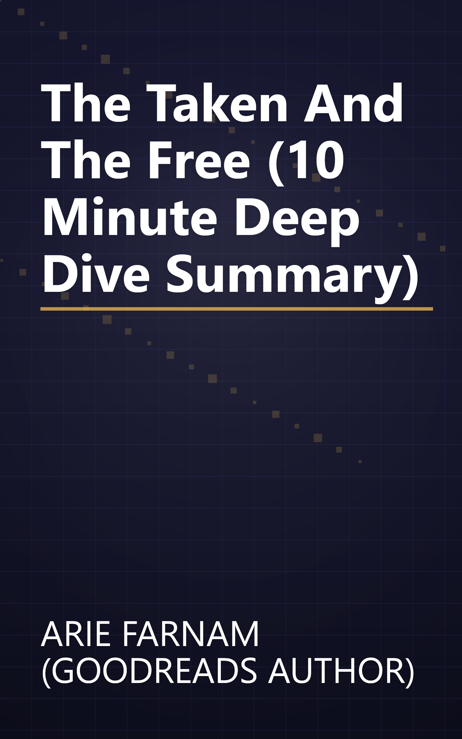 The Taken And The Free (10 Minute   Deep Dive Summary) book cover