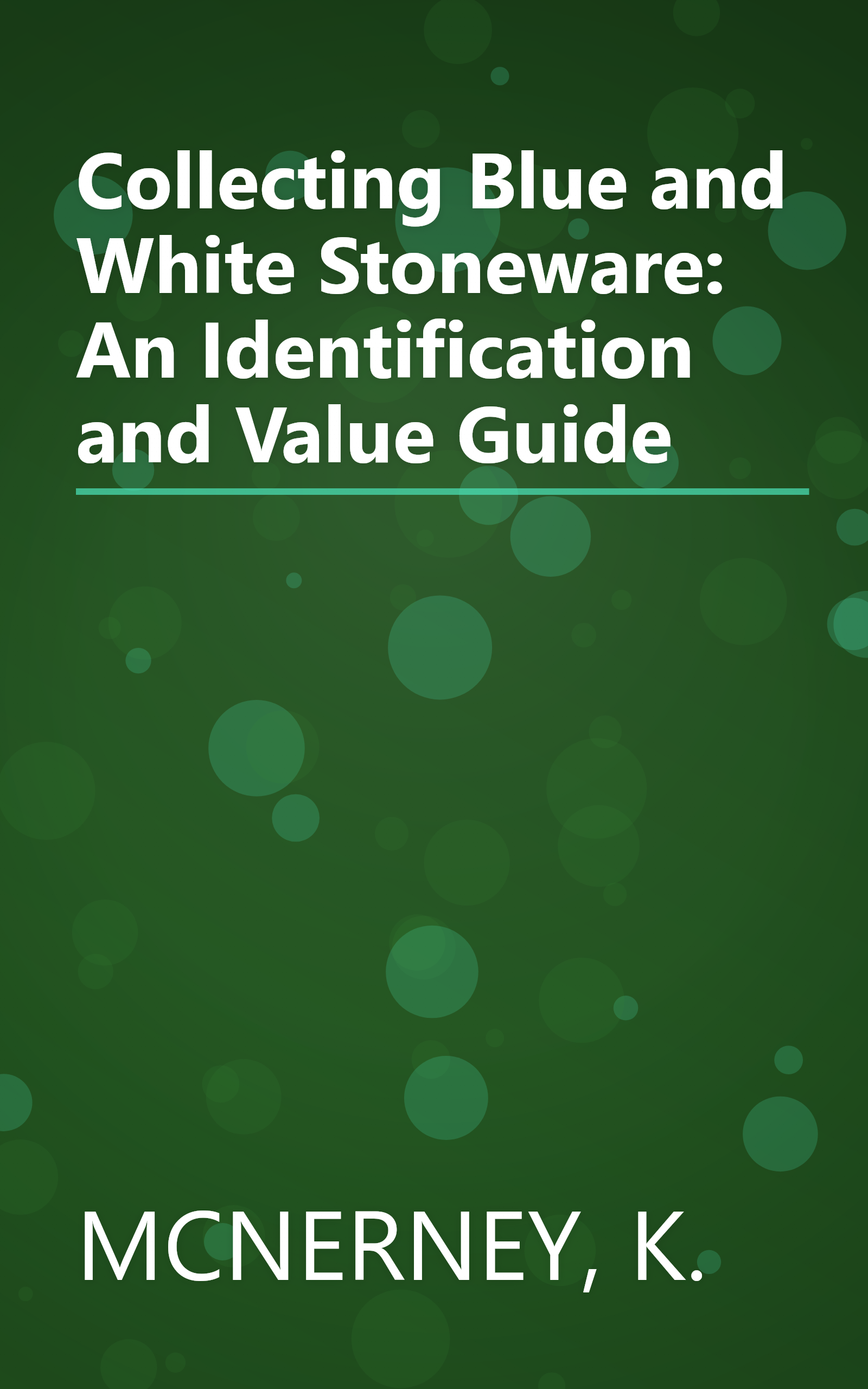Collecting Blue and White Stoneware: An Identification and Value Guide book cover