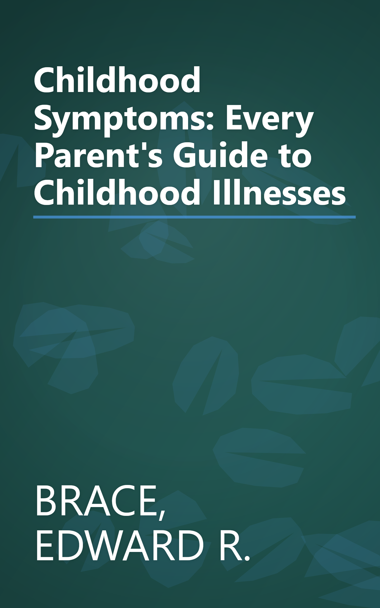 Childhood Symptoms: Every Parent's Guide to Childhood Illnesses book cover