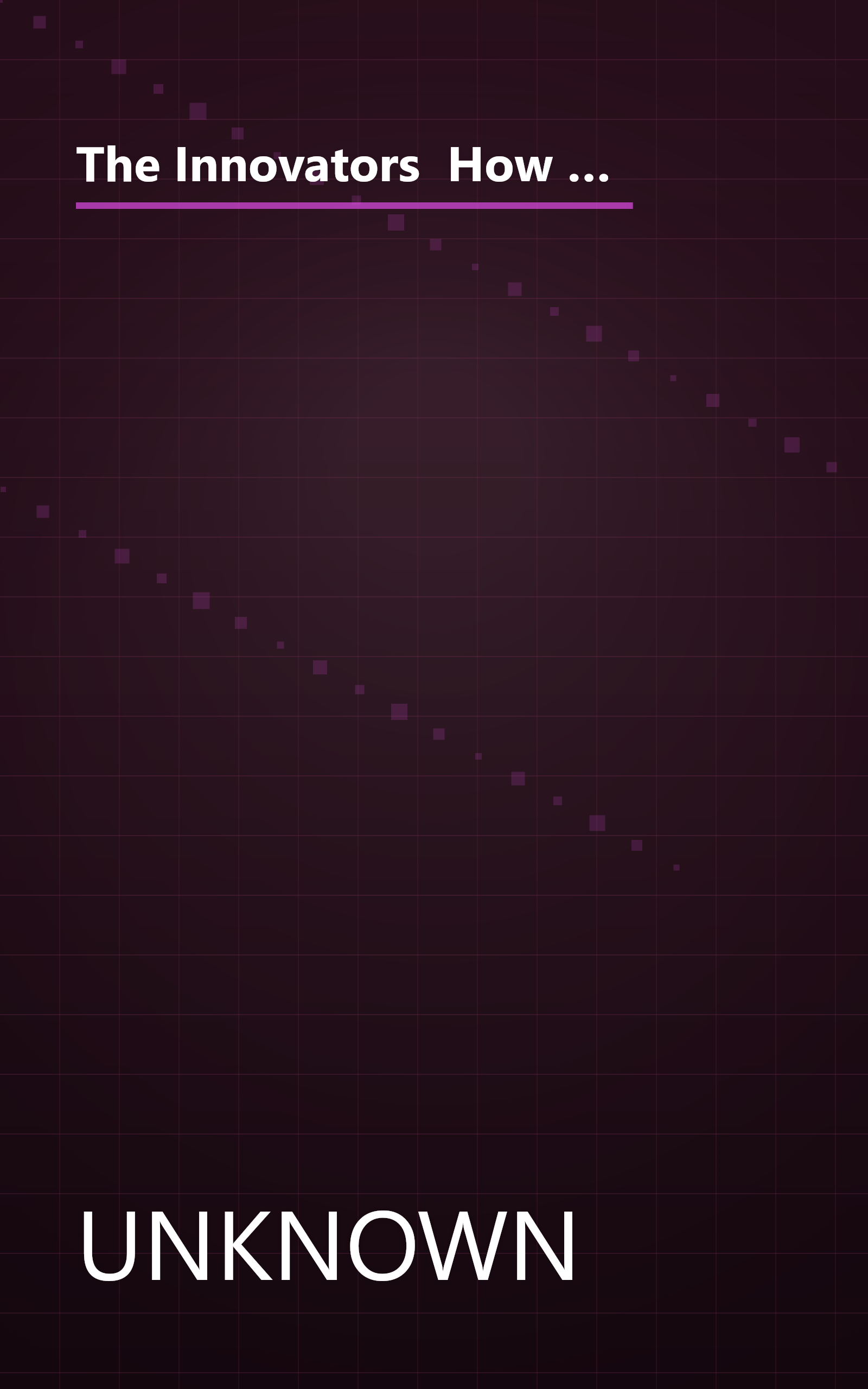 The Innovators  How A Group Of Hackers  Geniuses And Geeks Created The Digital Revolution (10 Minute   Deep Dive Summary) book cover