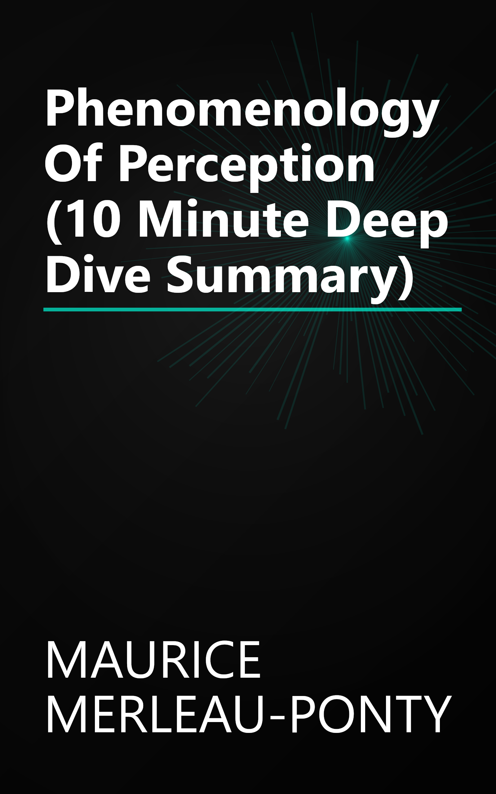 Phenomenology Of Perception (10 Minute   Deep Dive Summary) book cover