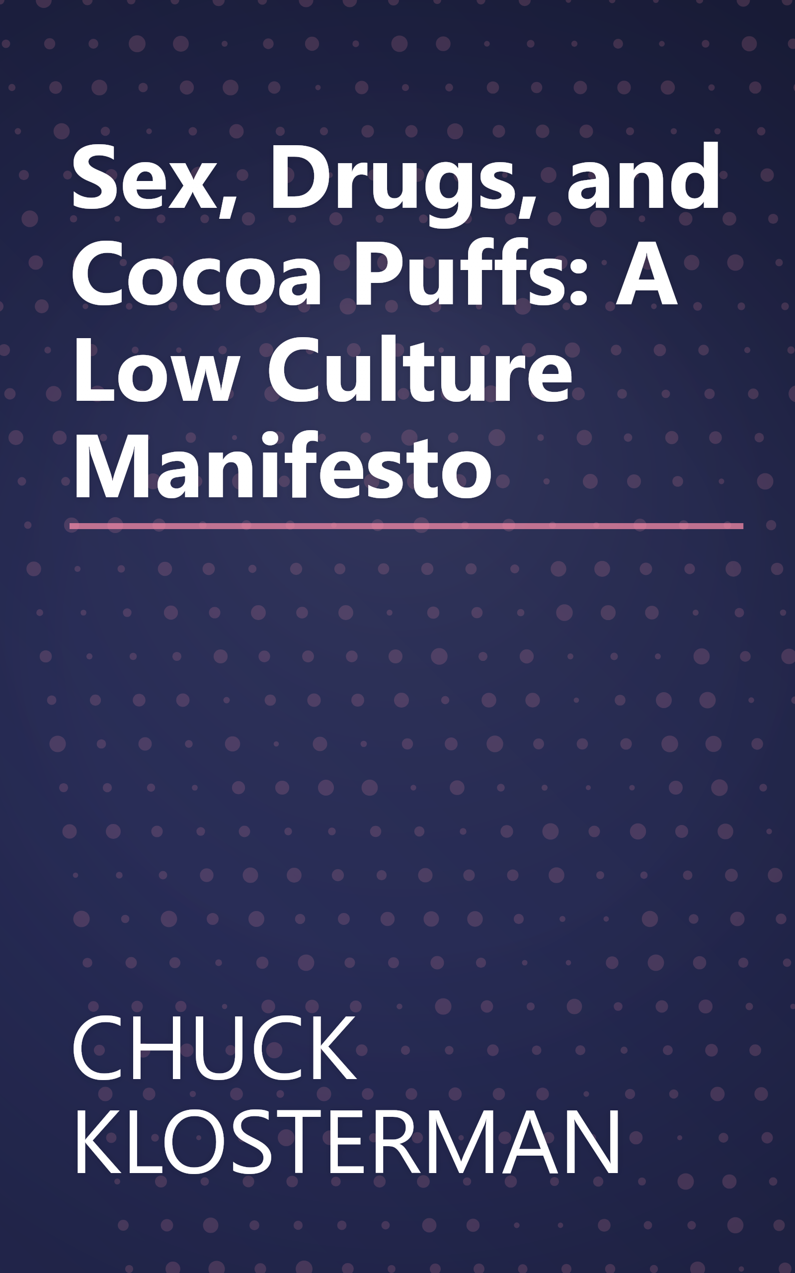 Sex, Drugs, and Cocoa Puffs: A Low Culture Manifesto book cover