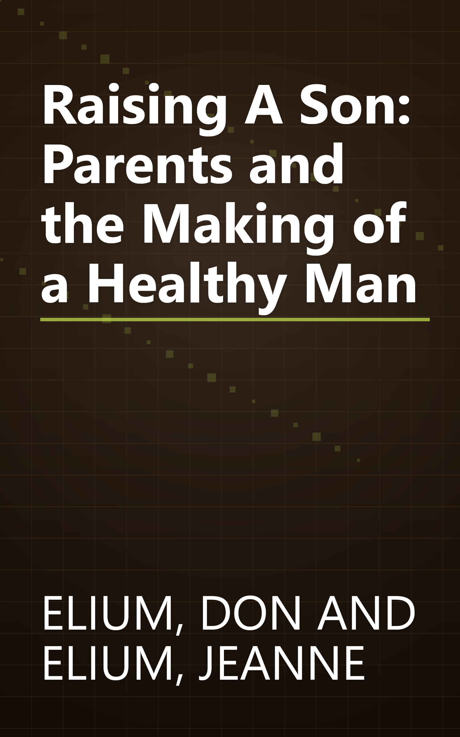 Raising A Son: Parents and the Making of a Healthy Man book cover