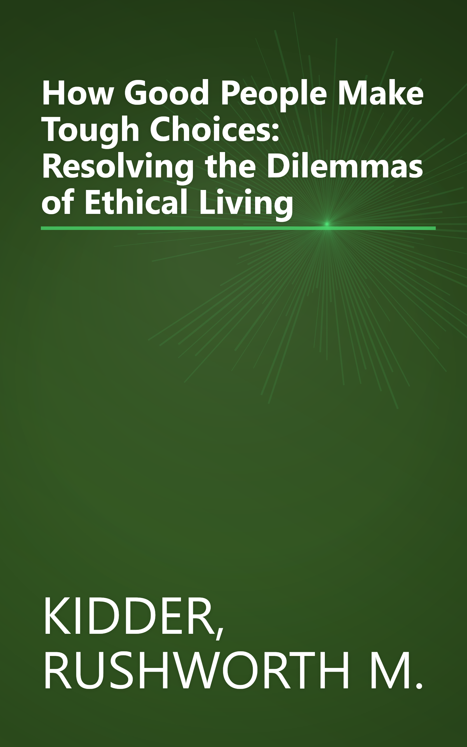 How Good People Make Tough Choices: Resolving the Dilemmas of Ethical Living book cover