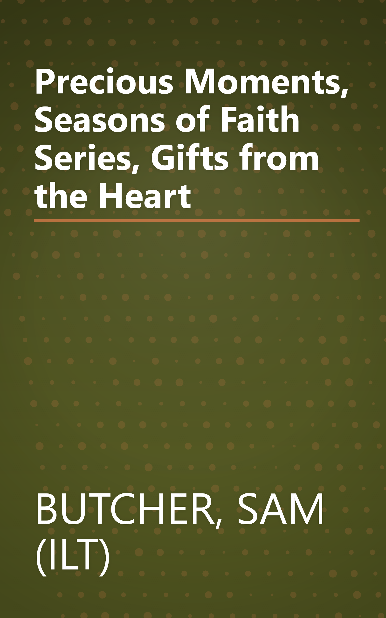 Precious Moments, Seasons of Faith Series, Gifts from the Heart book cover