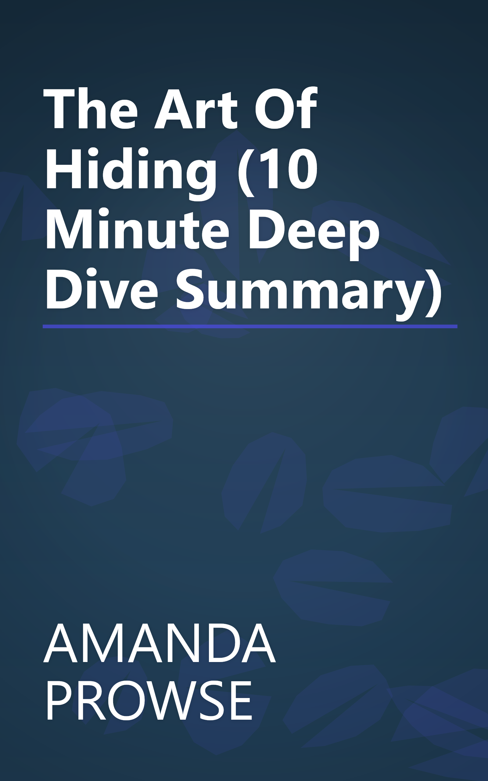 The Art Of Hiding (10 Minute   Deep Dive Summary) book cover