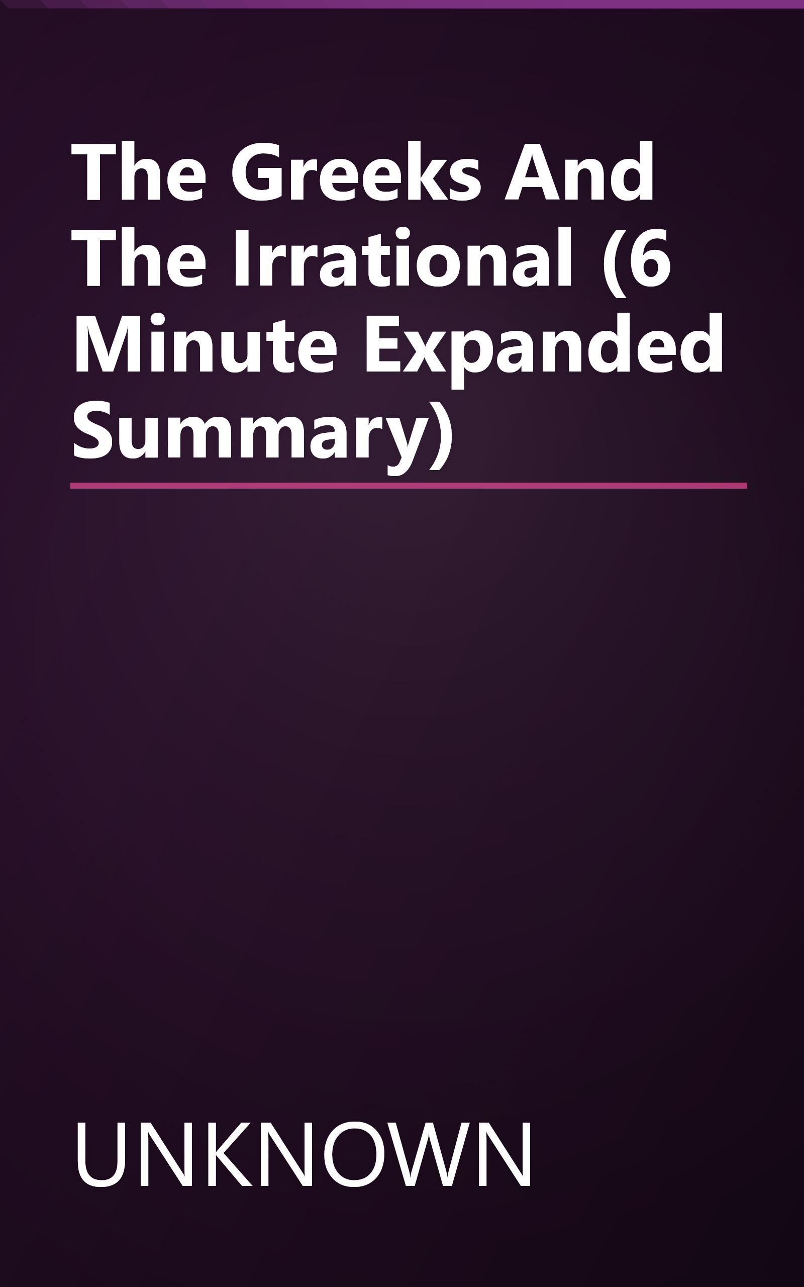 The Greeks And The Irrational (6 Minute   Expanded Summary) book cover