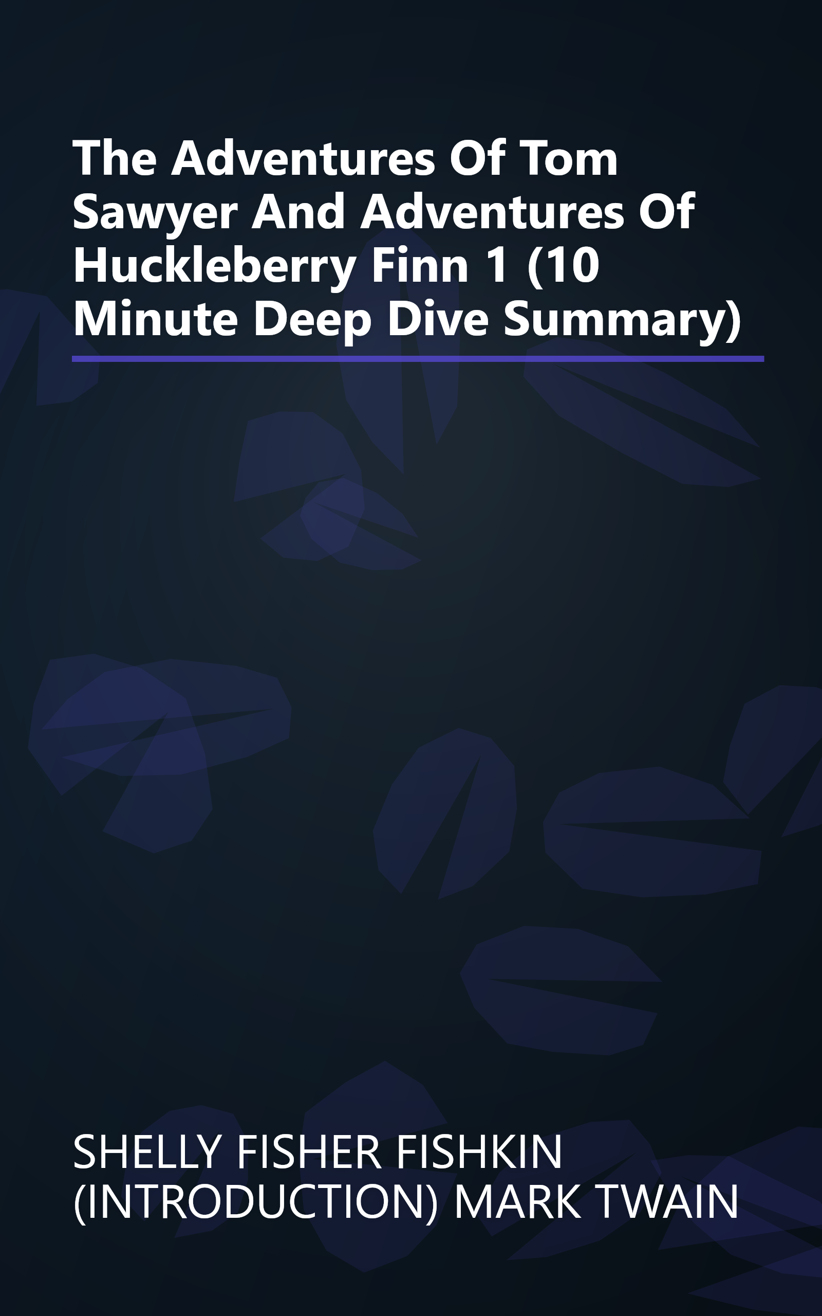 The Adventures Of Tom Sawyer And Adventures Of Huckleberry Finn 1 (10 Minute   Deep Dive Summary) book cover