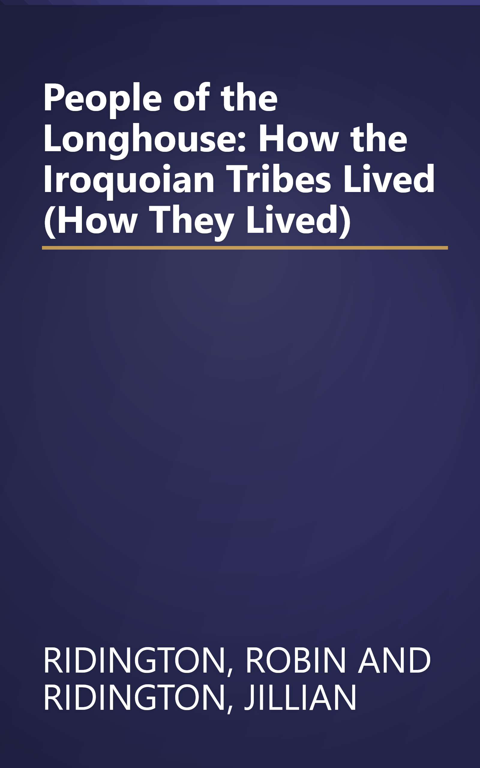 People of the Longhouse: How the Iroquoian Tribes Lived (How They Lived) book cover