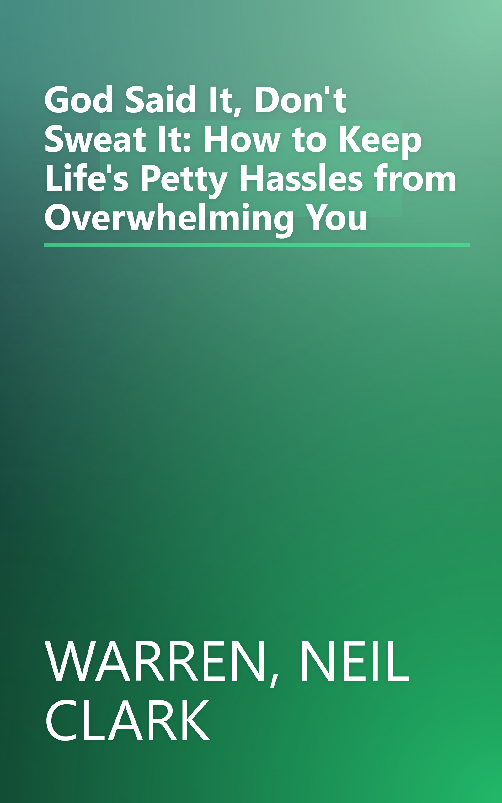 God Said It, Don't Sweat It: How to Keep Life's Petty Hassles from Overwhelming You book cover
