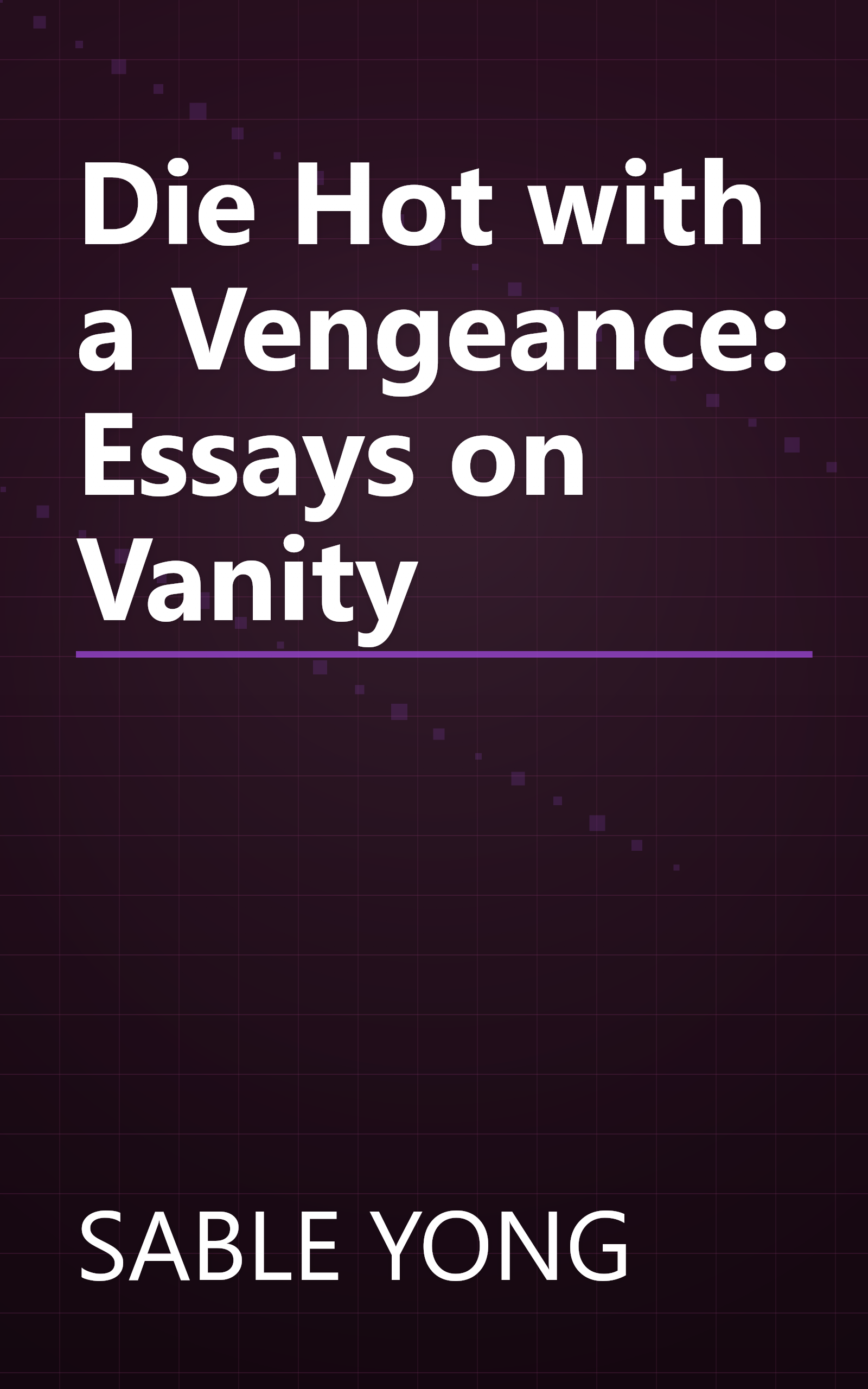 Die Hot with a Vengeance: Essays on Vanity book cover
