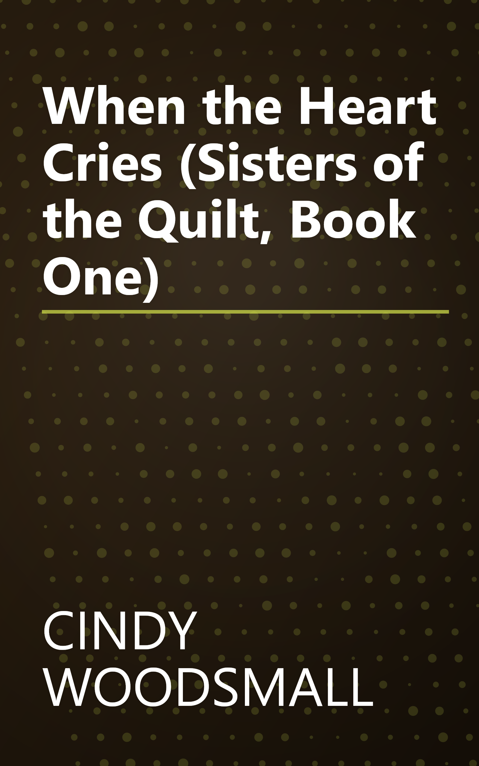 When the Heart Cries (Sisters of the Quilt, Book One) book cover