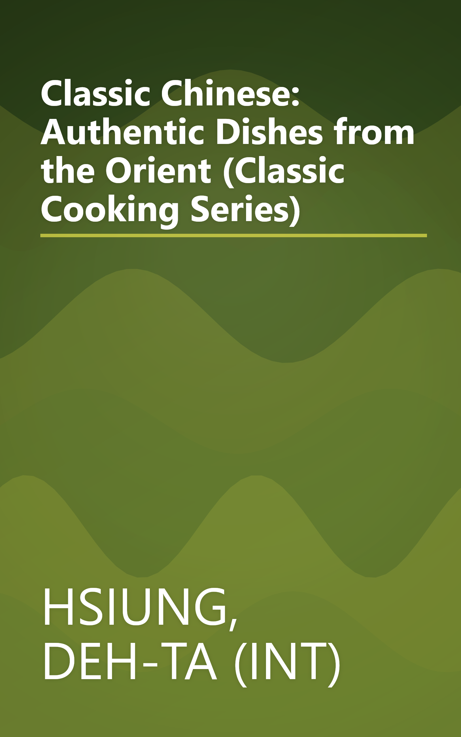 Classic Chinese: Authentic Dishes from the Orient (Classic Cooking Series) book cover