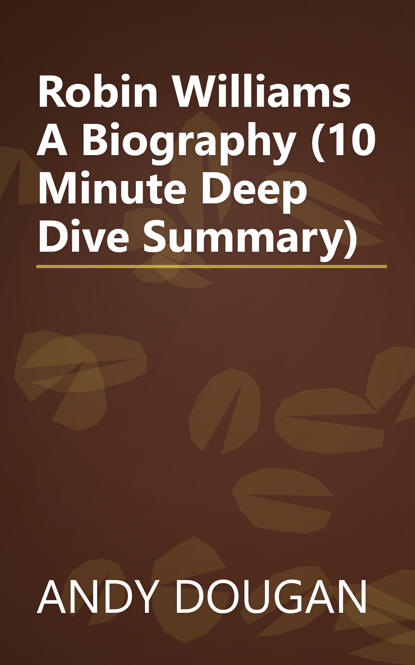 Robin Williams  A Biography (10 Minute   Deep Dive Summary) book cover
