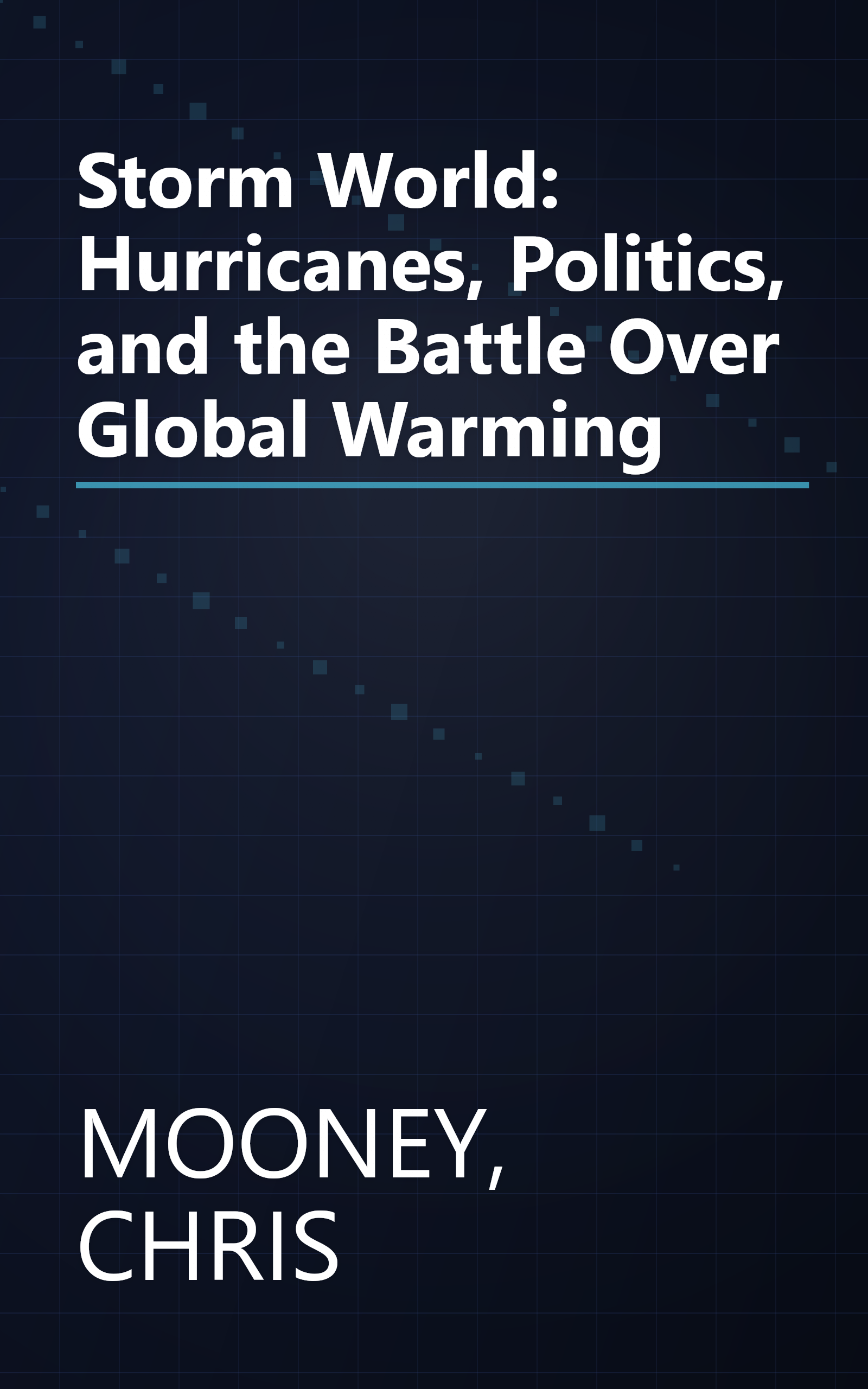 Storm World: Hurricanes, Politics, and the Battle Over Global Warming book cover