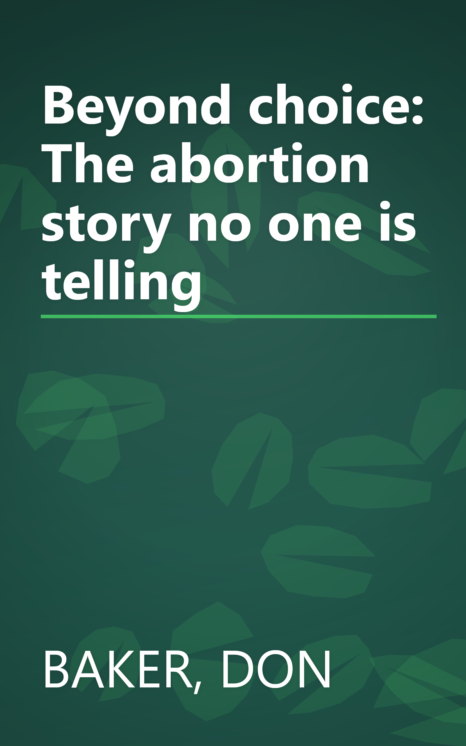 Beyond choice: The abortion story no one is telling book cover