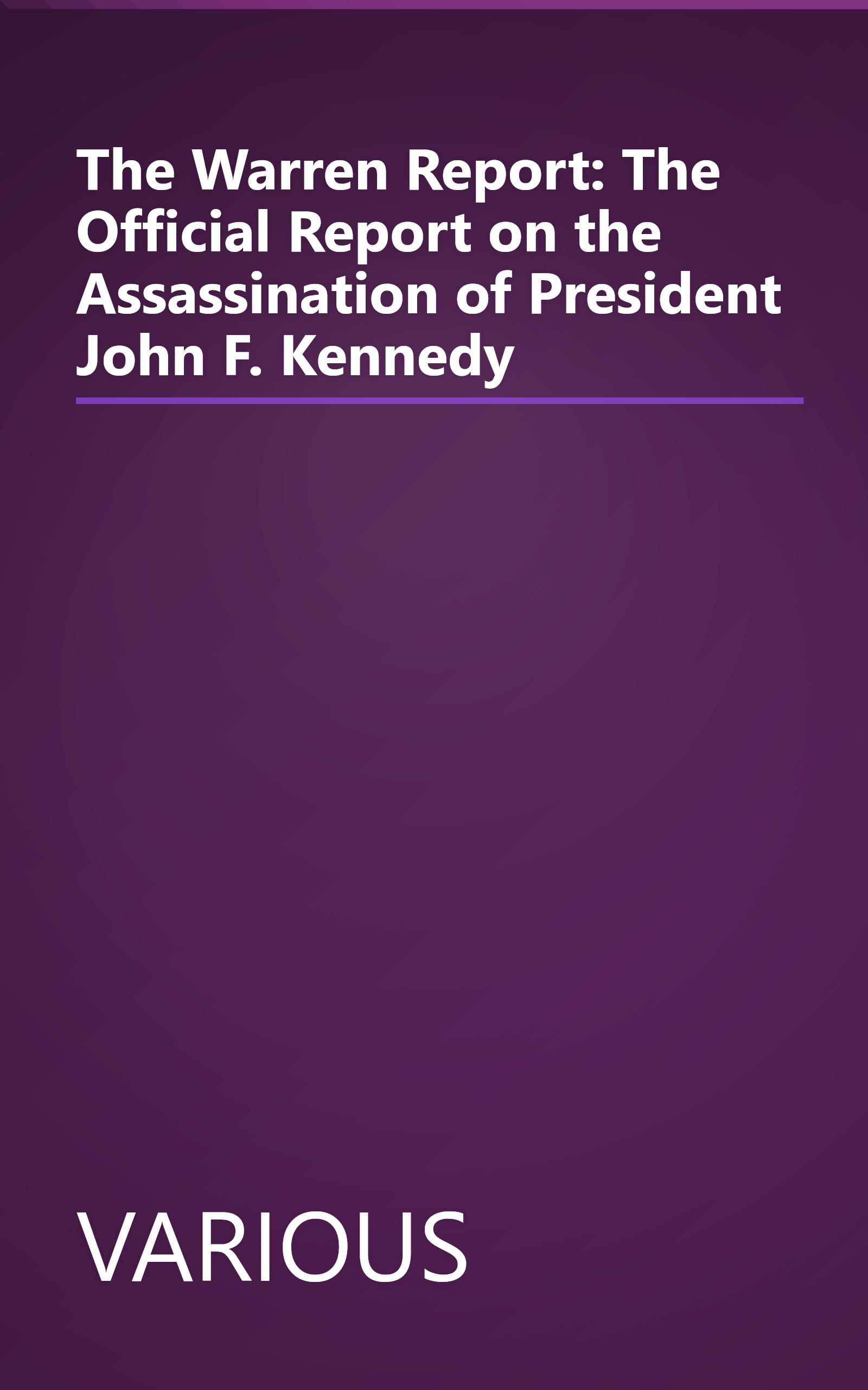 The Warren Report: The Official Report on the Assassination of President John F. Kennedy book cover