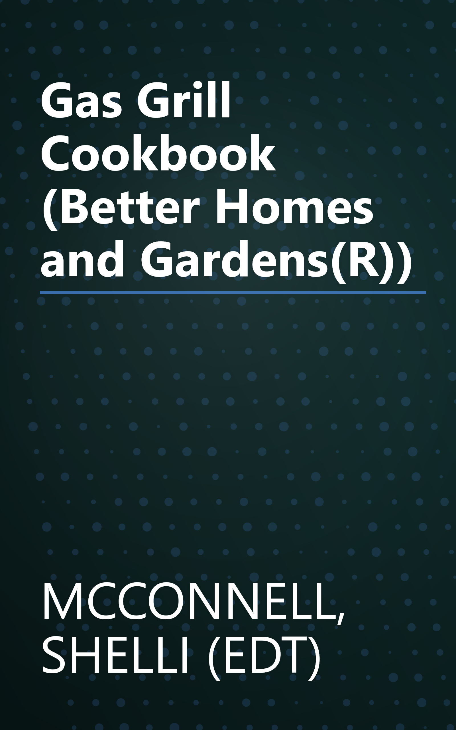 Gas Grill Cookbook (Better Homes and Gardens(R)) book cover