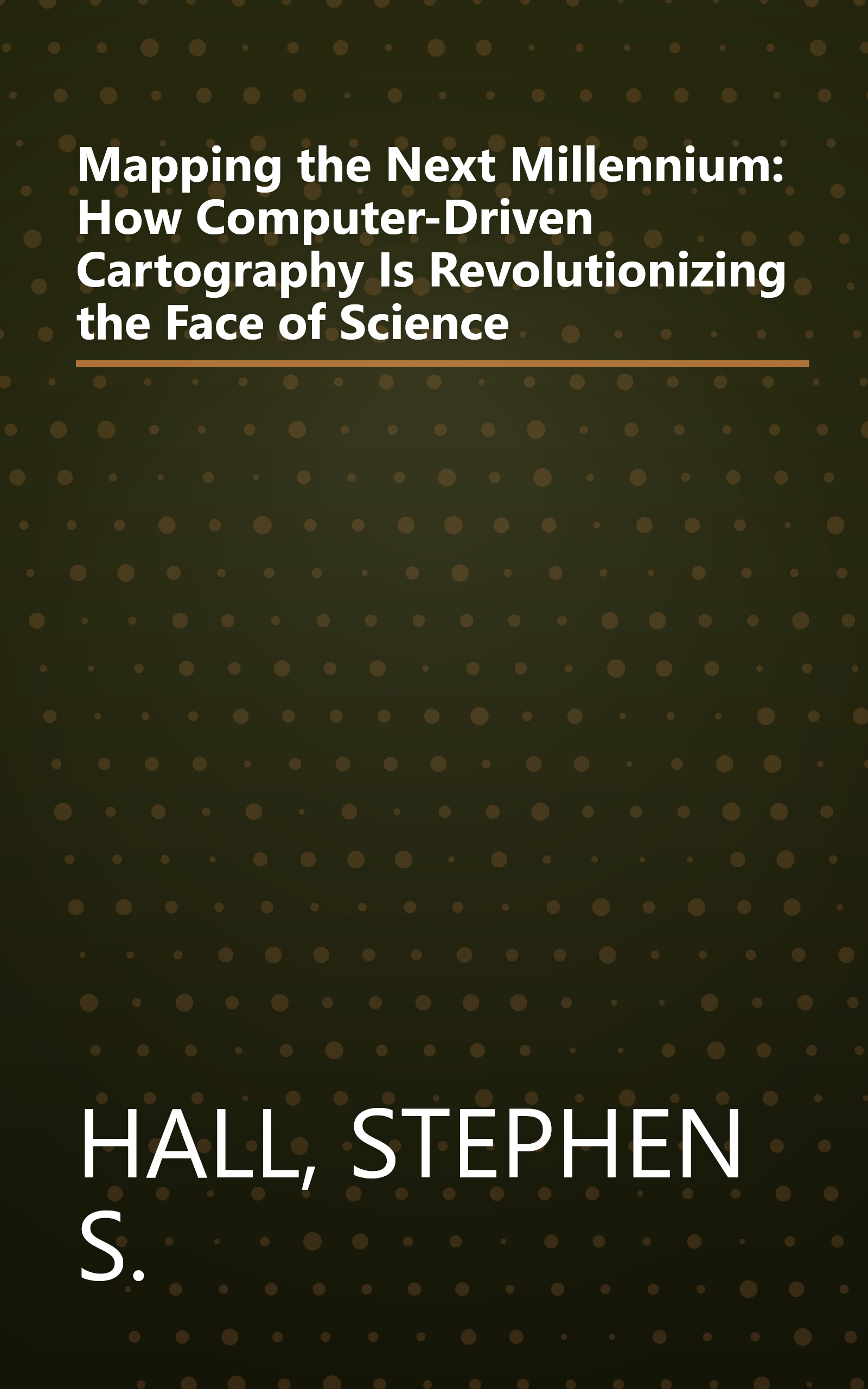 Mapping the Next Millennium: How Computer-Driven Cartography Is Revolutionizing the Face of Science book cover