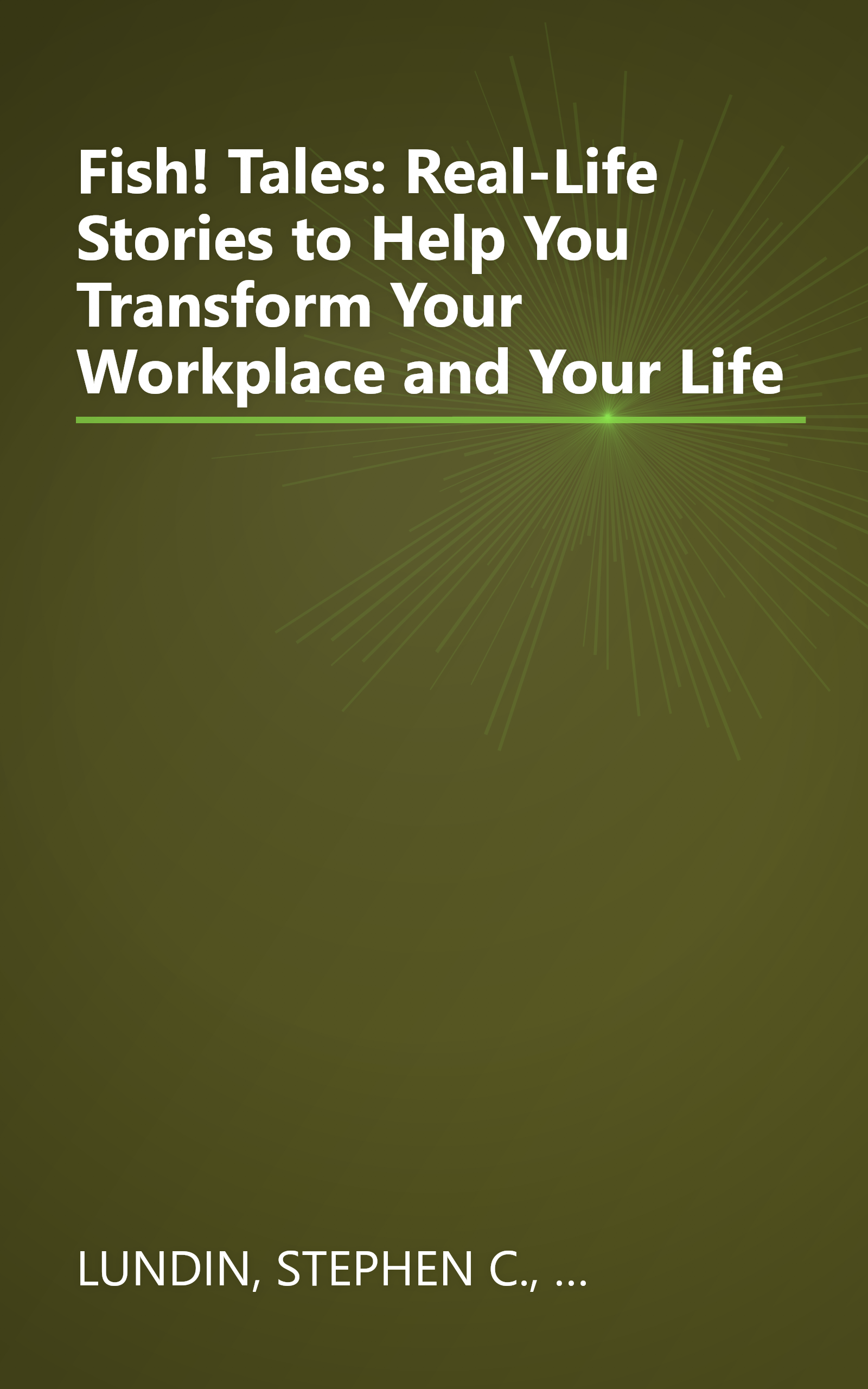 Fish! Tales: Real-Life Stories to Help You Transform Your Workplace and Your Life book cover