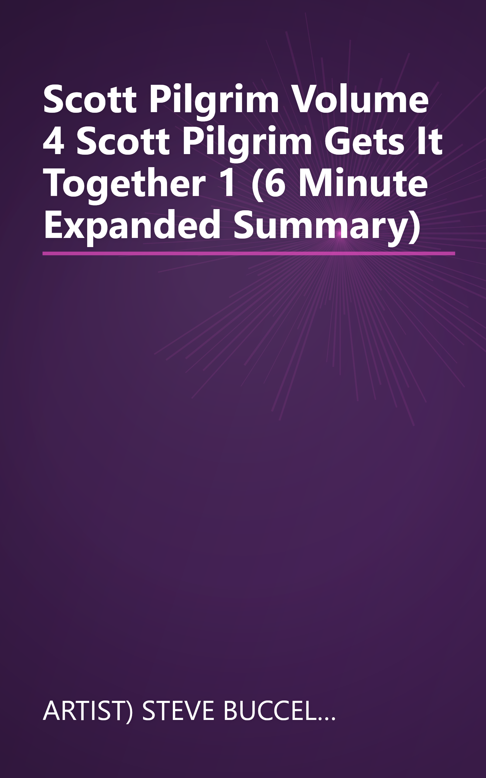 Scott Pilgrim  Volume 4  Scott Pilgrim Gets It Together 1 (6 Minute   Expanded Summary) book cover