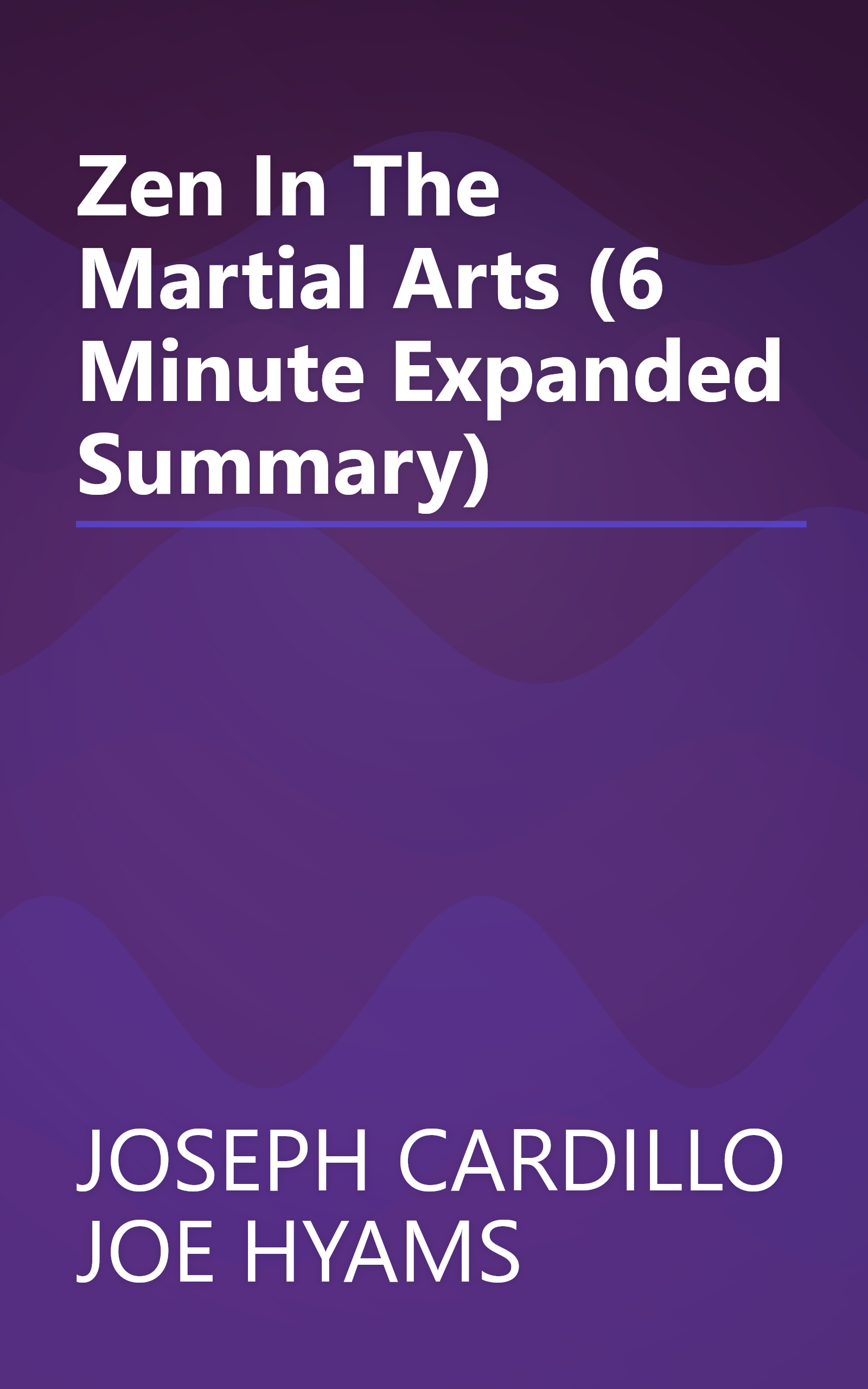Zen In The Martial Arts (6 Minute   Expanded Summary) book cover