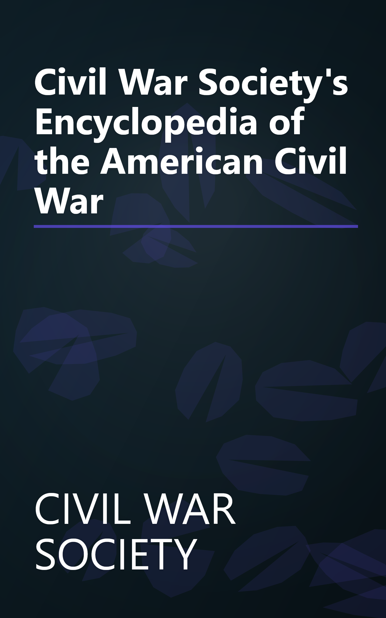 Civil War Society's Encyclopedia of the American Civil War book cover