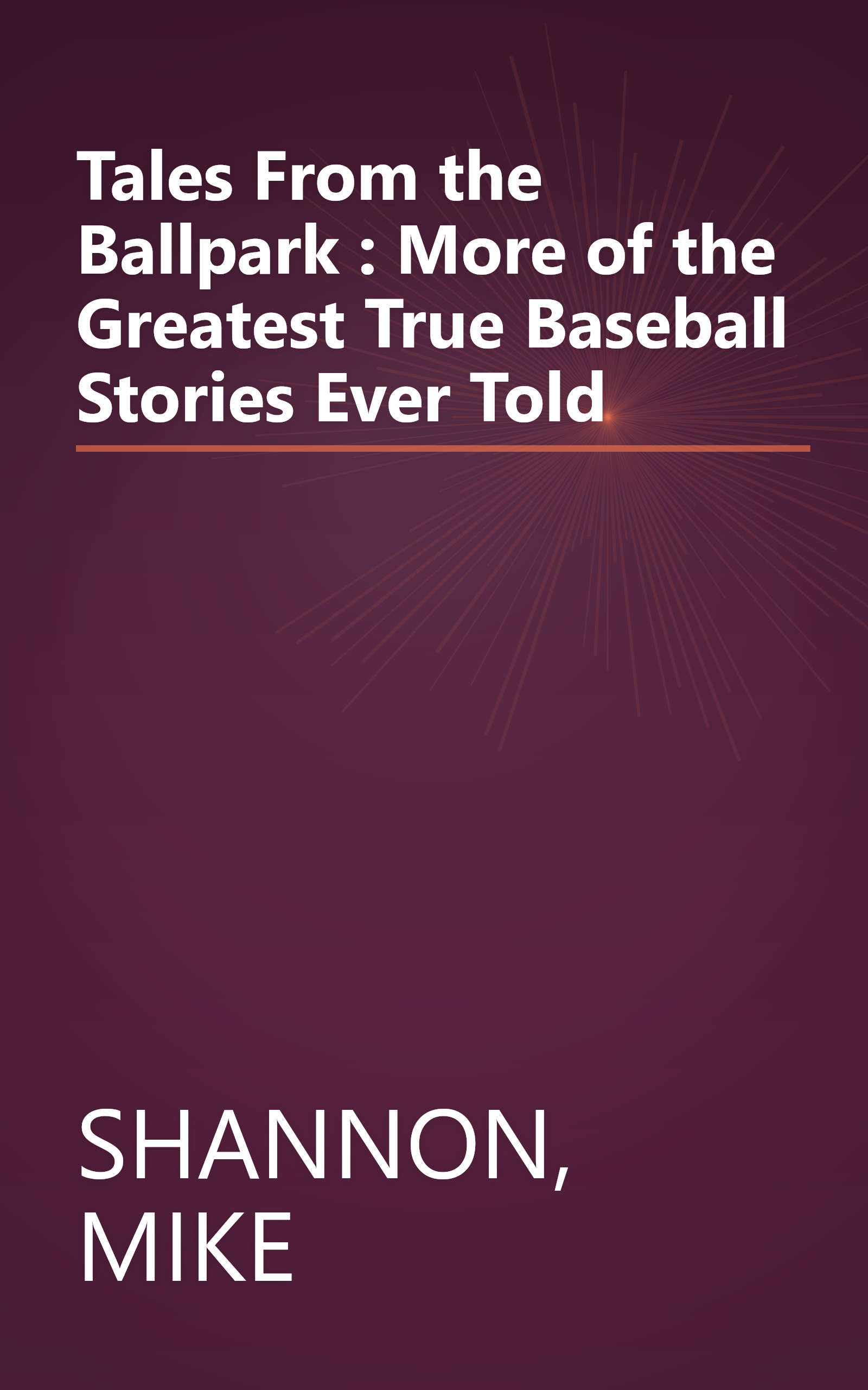 Tales From the Ballpark : More of the Greatest True Baseball Stories Ever Told book cover