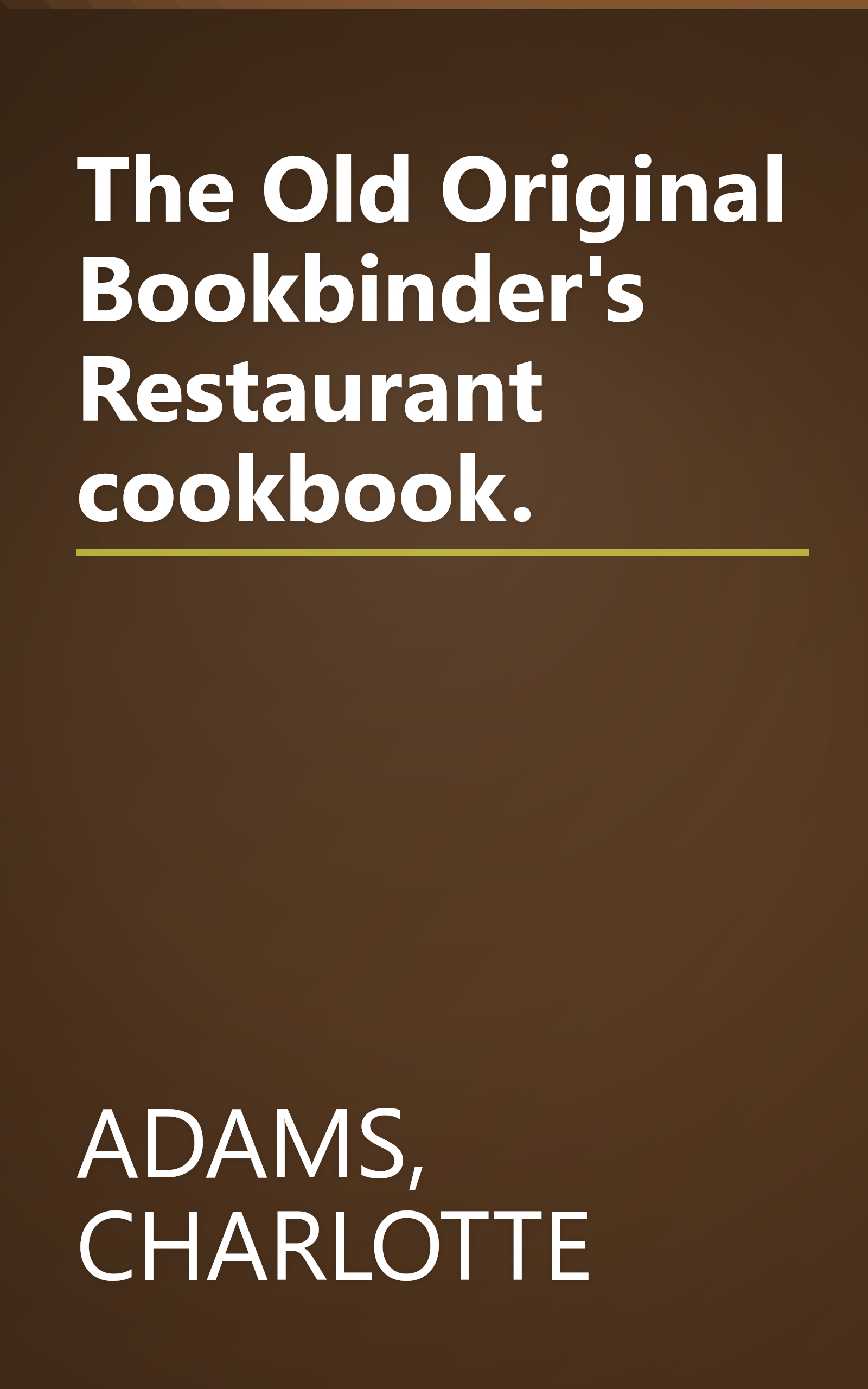 The Old Original Bookbinder's Restaurant cookbook. book cover