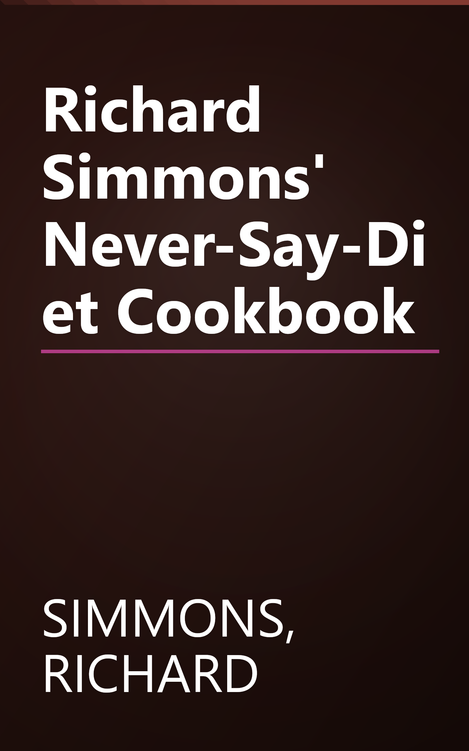 Richard Simmons' Never-Say-Diet Cookbook book cover