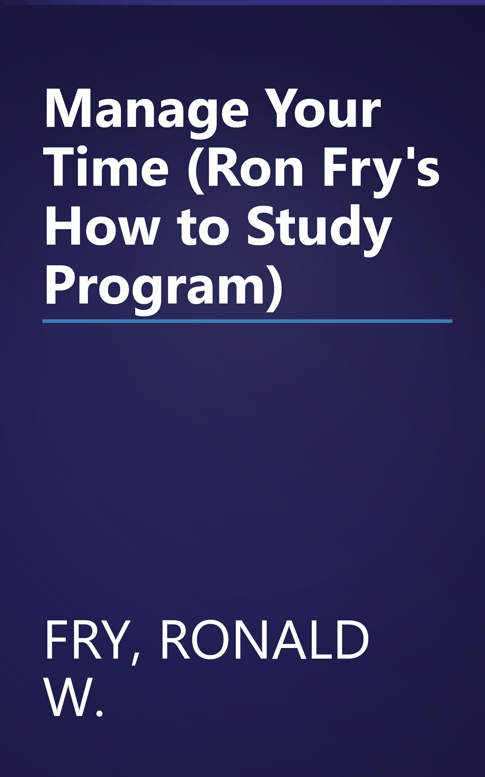 Manage Your Time (Ron Fry's How to Study Program) book cover