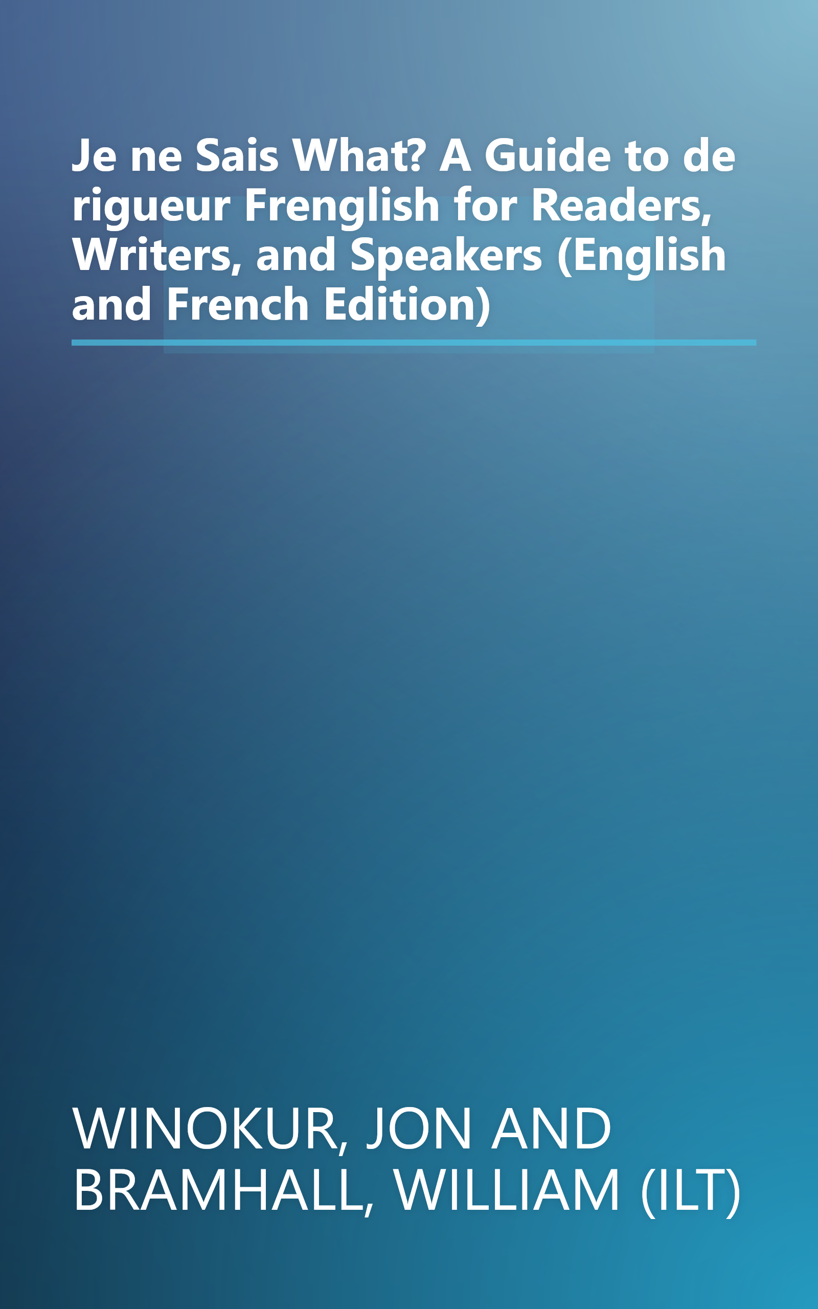 Je ne Sais What? A Guide to de rigueur Frenglish for Readers, Writers, and Speakers (English and French Edition) book cover