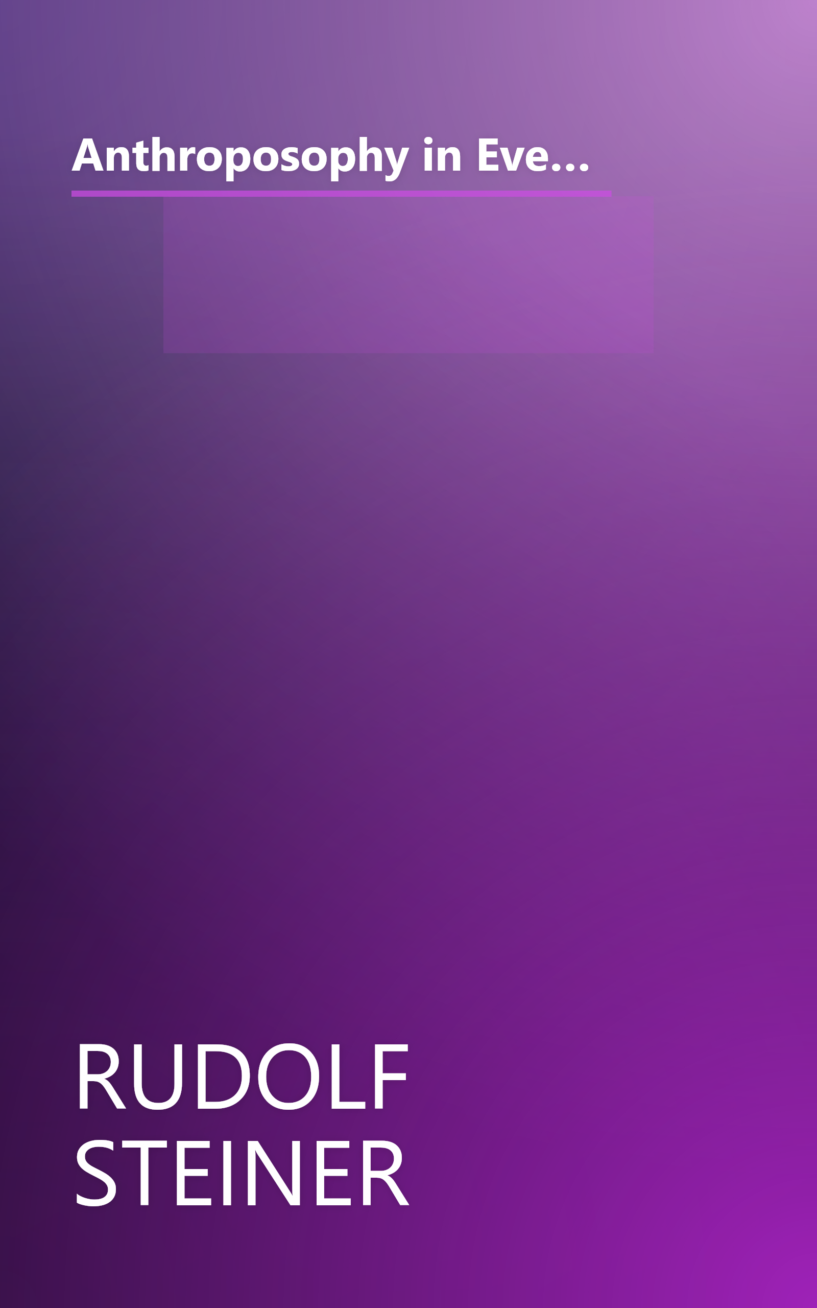 Anthroposophy in Everyday Life: Practical Training in Thought - Overcoming Nervousness - Facing Karma - The Four Temperaments book cover