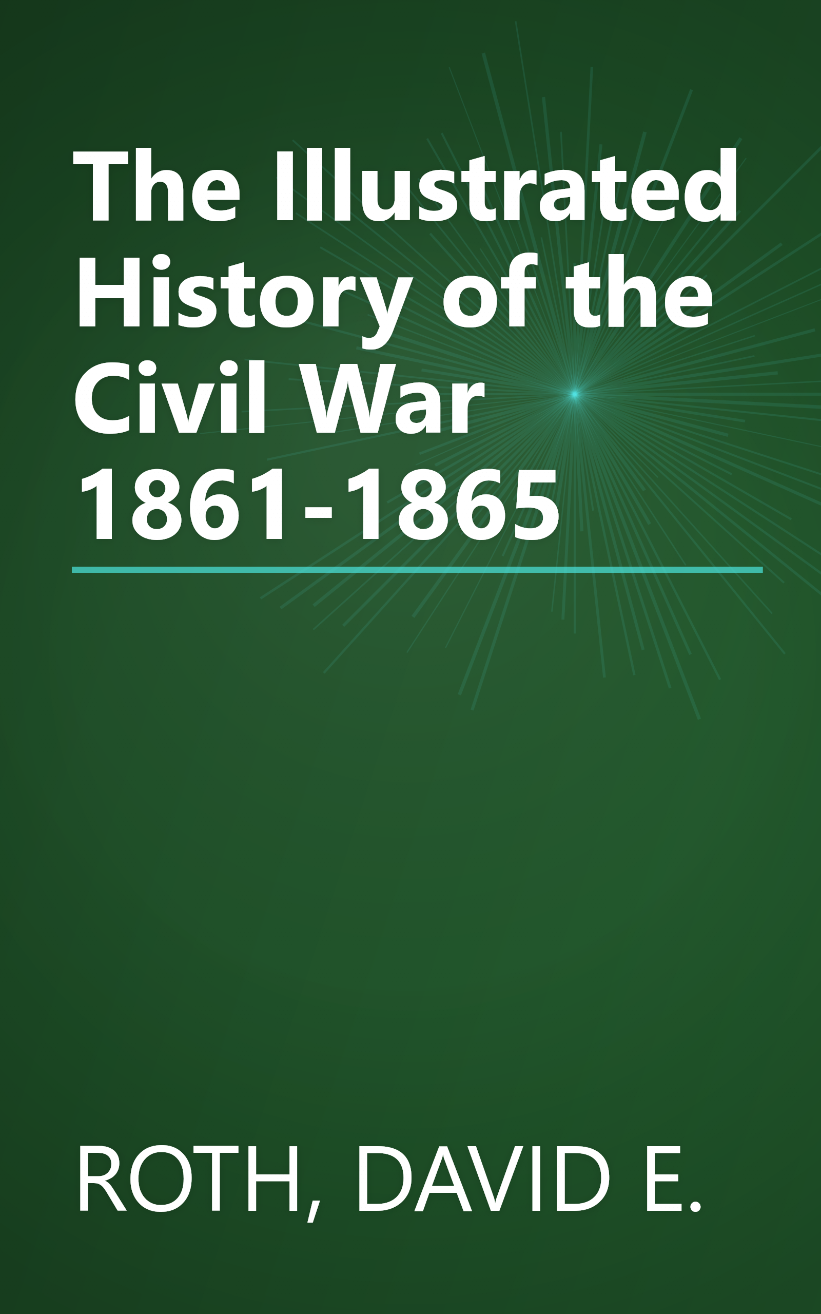 The Illustrated History of the Civil War 1861-1865 book cover