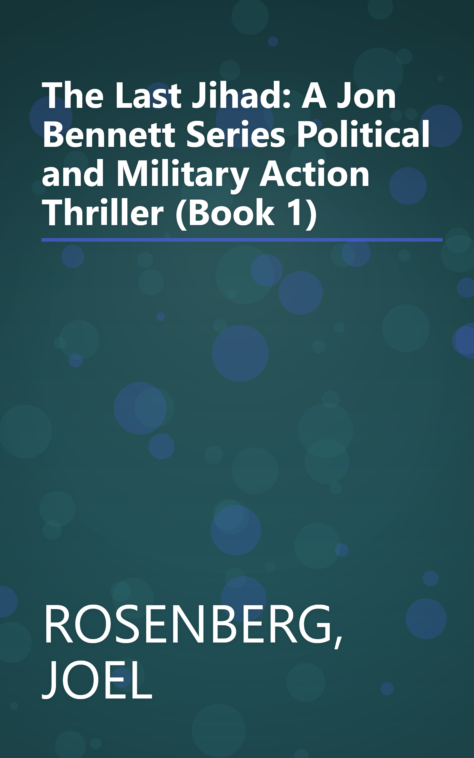 The Last Jihad: A Jon Bennett Series Political and Military Action Thriller (Book 1) book cover