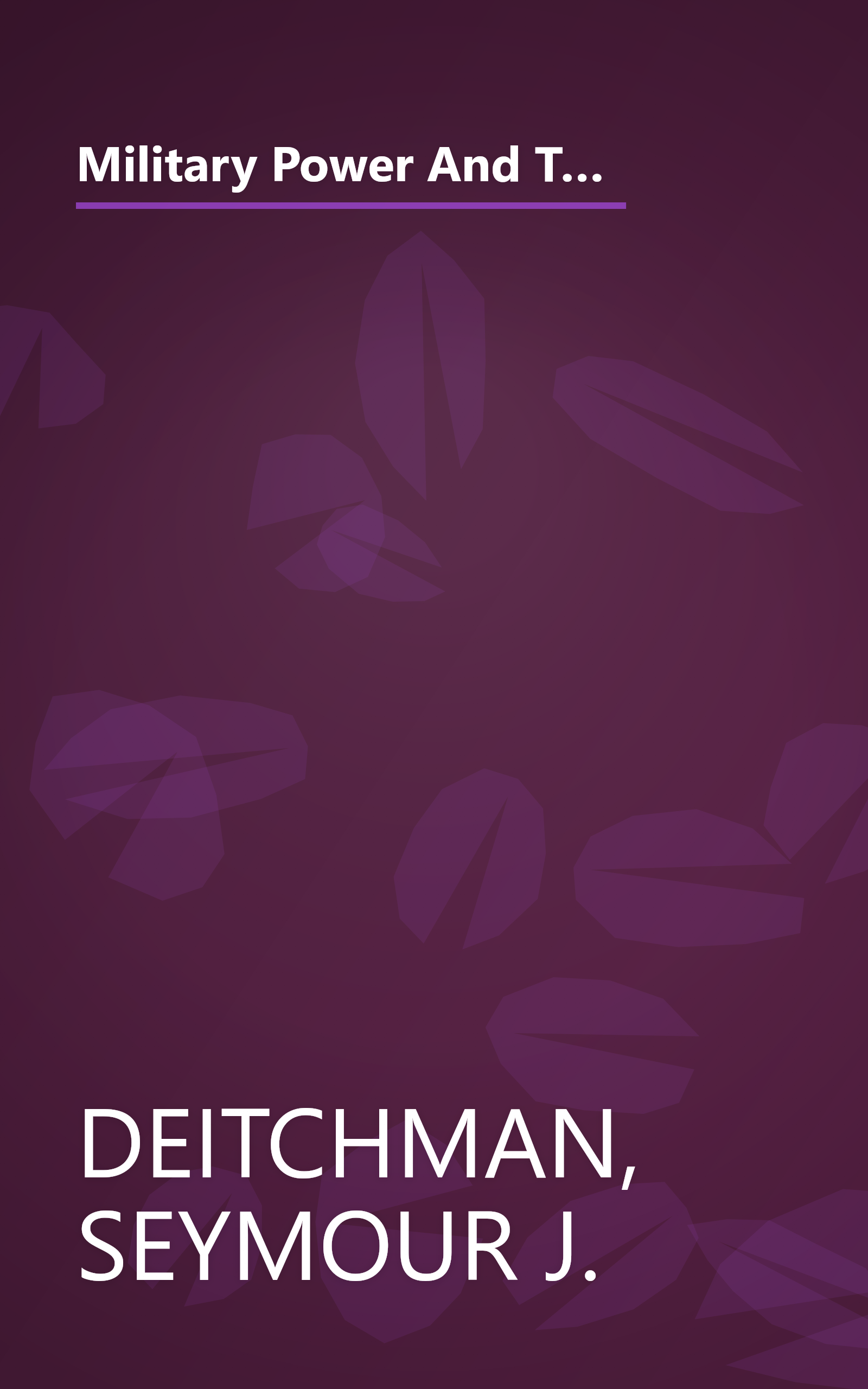 Military Power And The Advance Of Technology: General Purpose Military Forces For The 1980s And Beyond (Westview special studies in military affairs) book cover