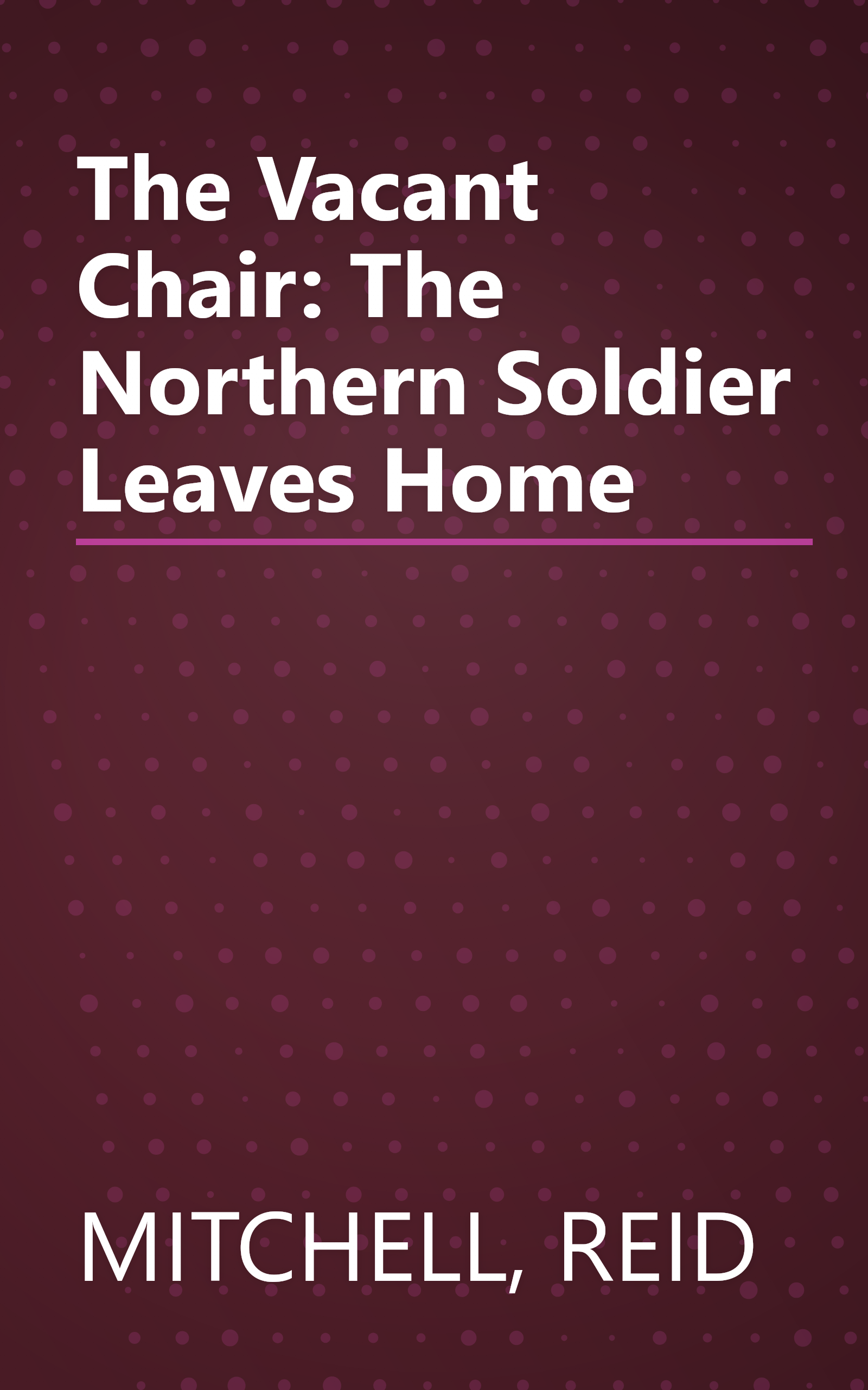 The Vacant Chair: The Northern Soldier Leaves Home book cover