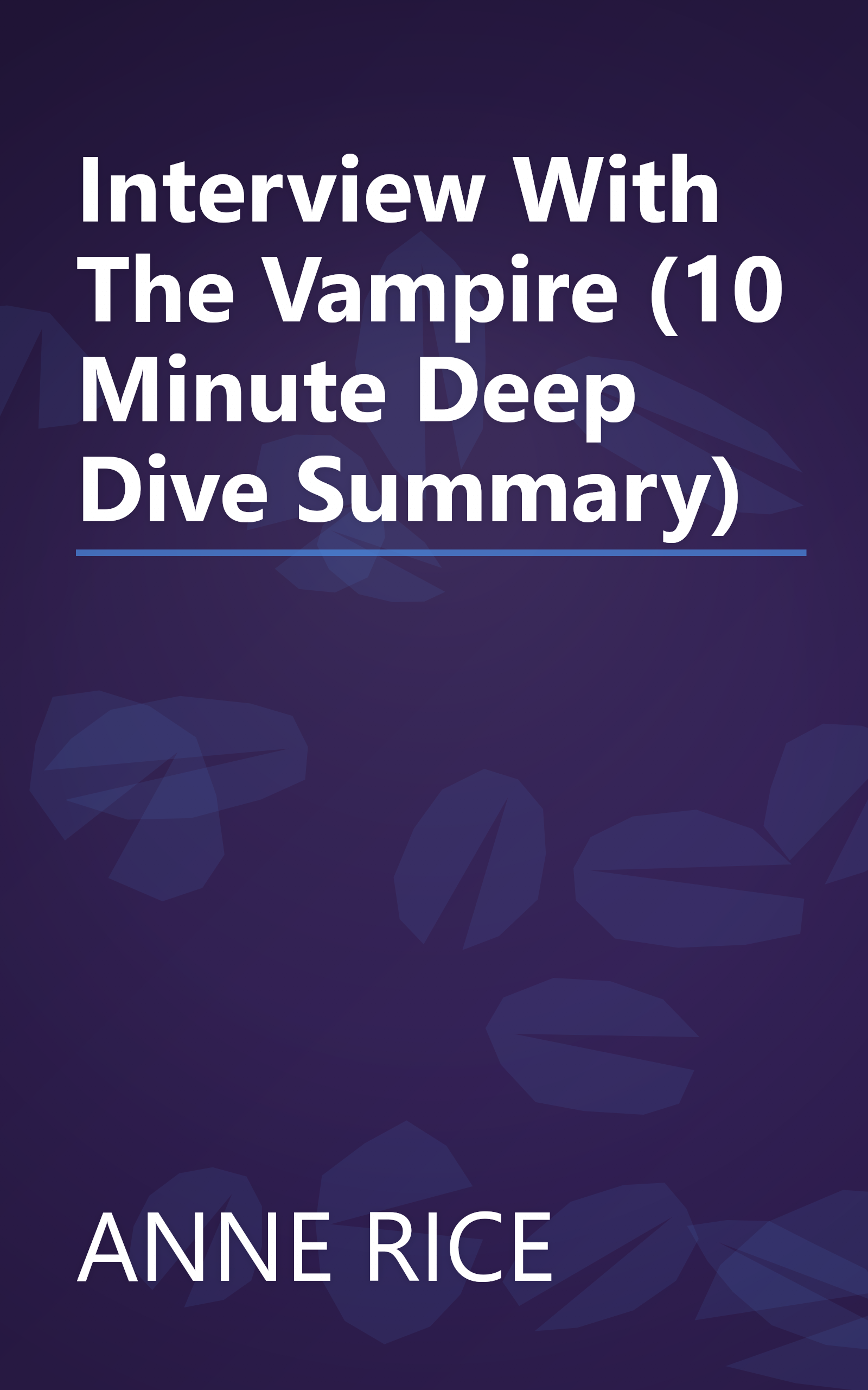 Interview With The Vampire (10 Minute   Deep Dive Summary) book cover