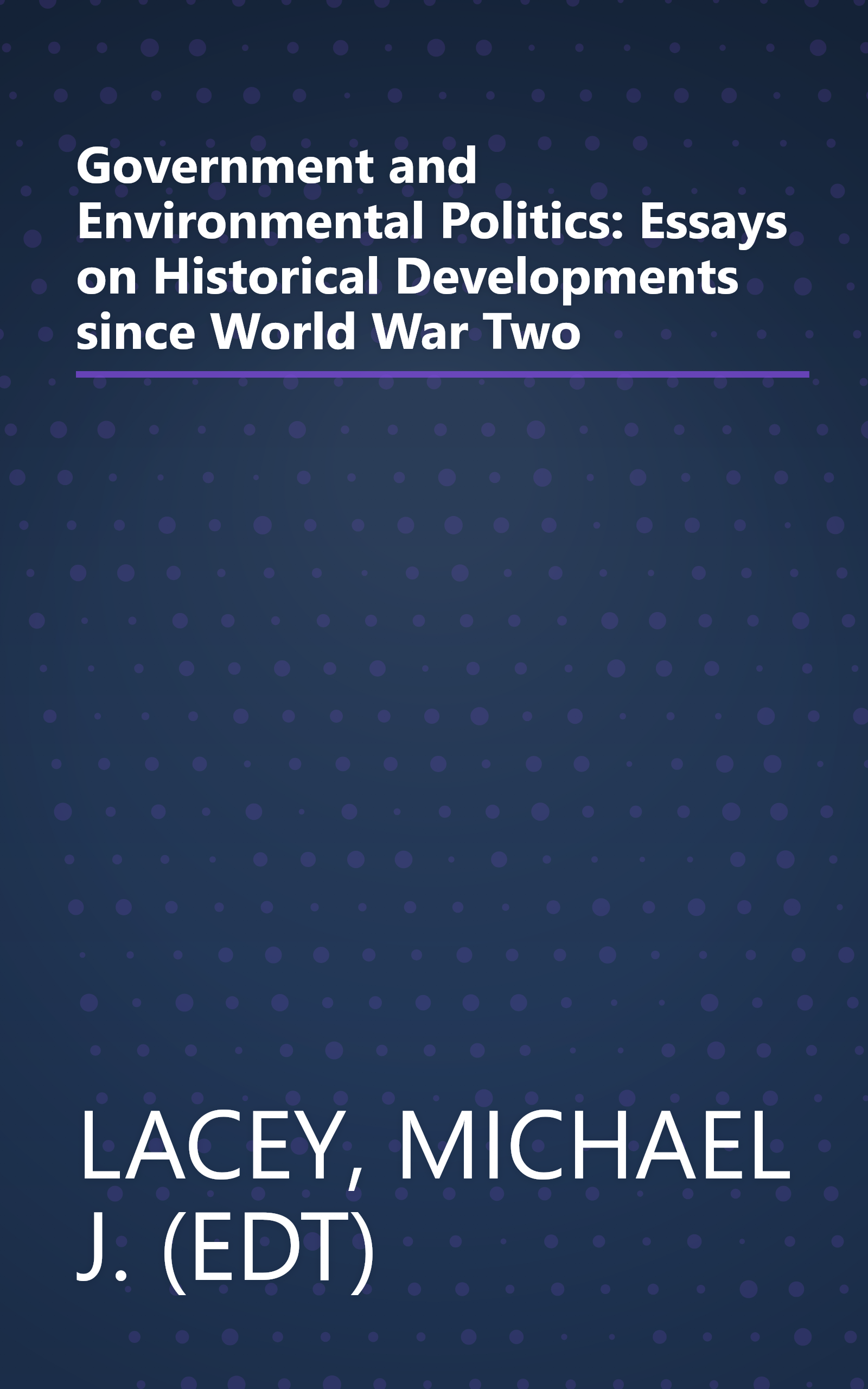 Government and Environmental Politics: Essays on Historical Developments since World War Two book cover