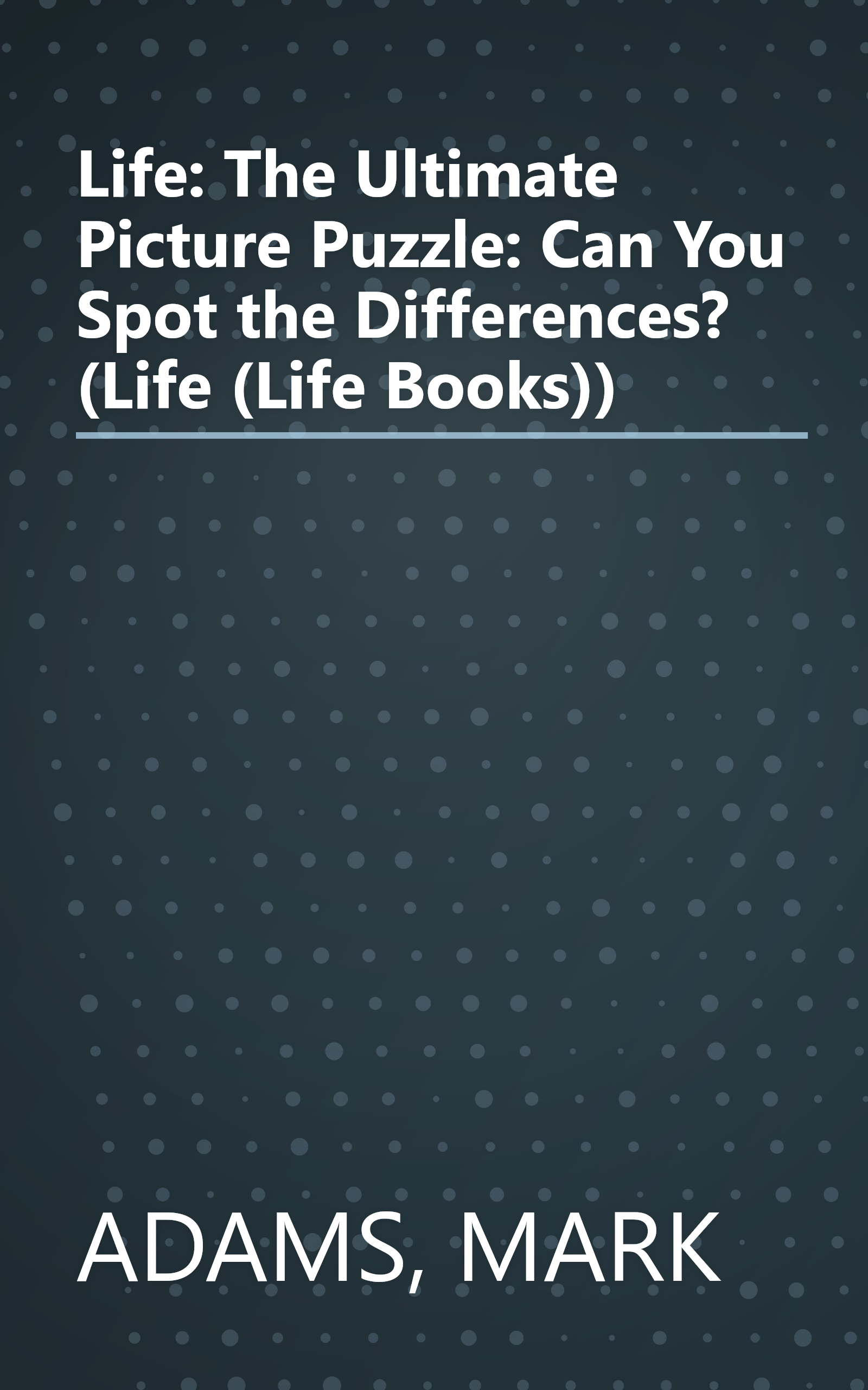 Life: The Ultimate Picture Puzzle: Can You Spot the Differences? (Life (Life Books)) book cover